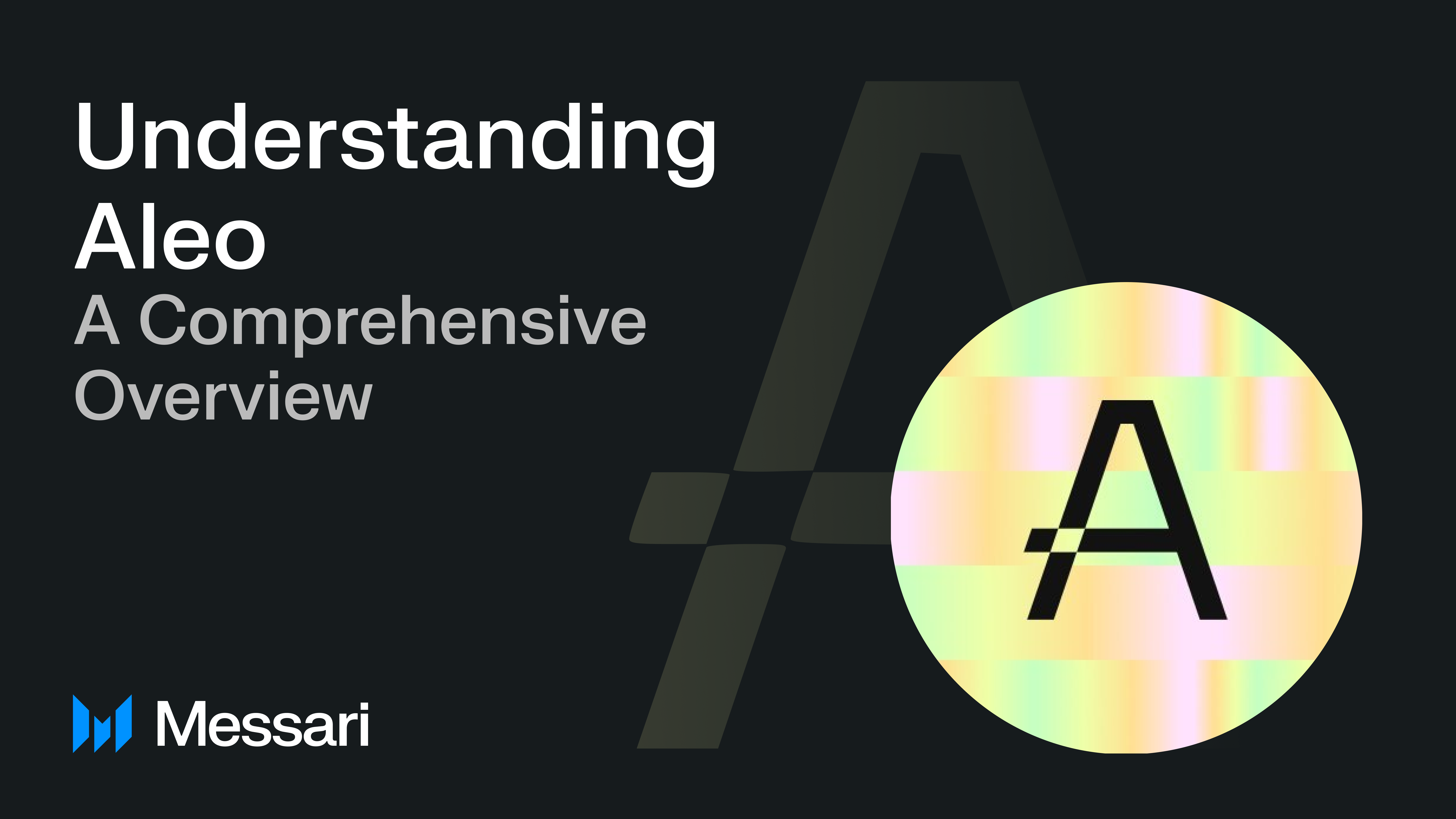 Understanding Aleo: A Comprehensive Overview | Messari