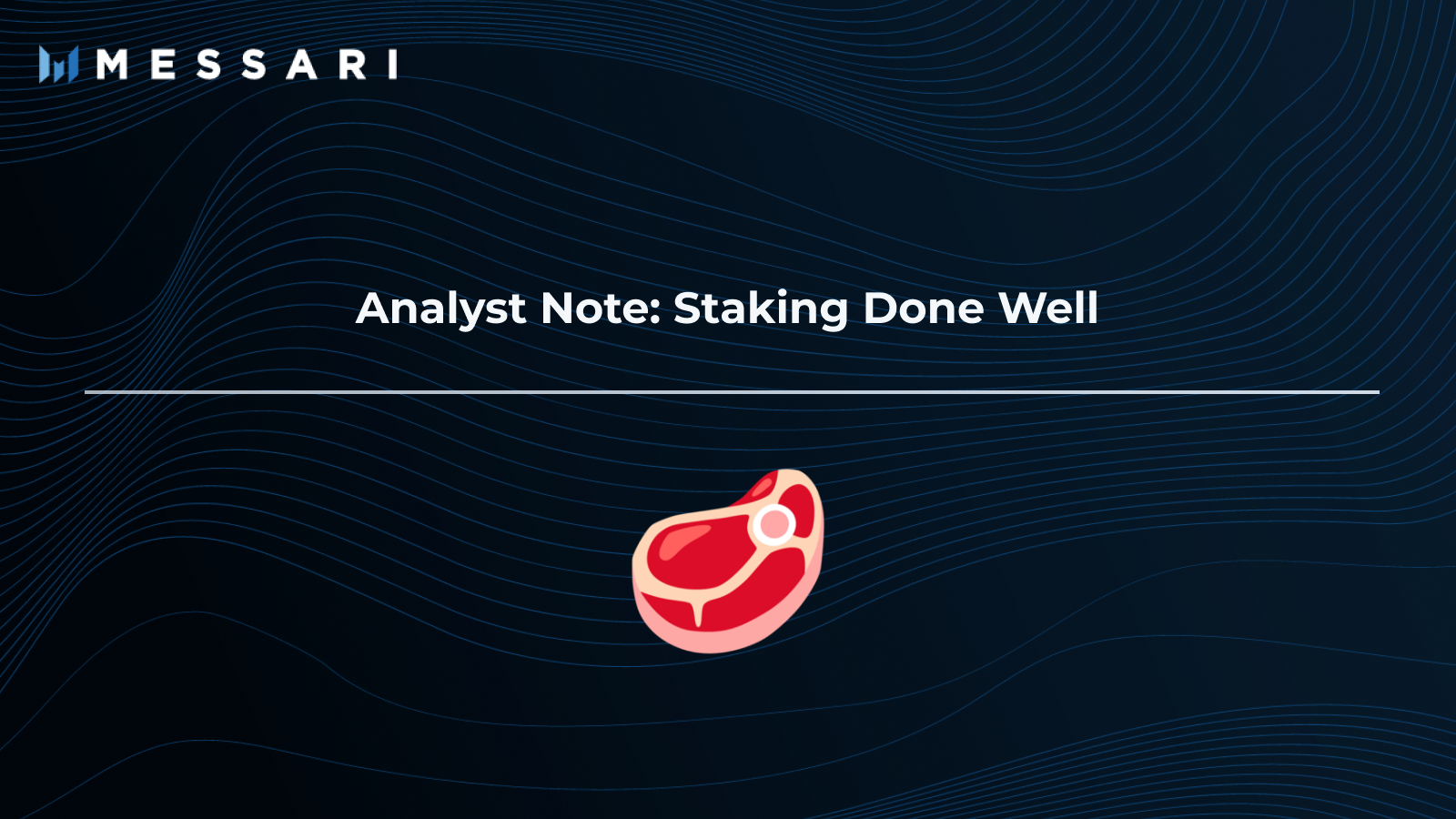 Analyst Note: Staking Done Well | Messari