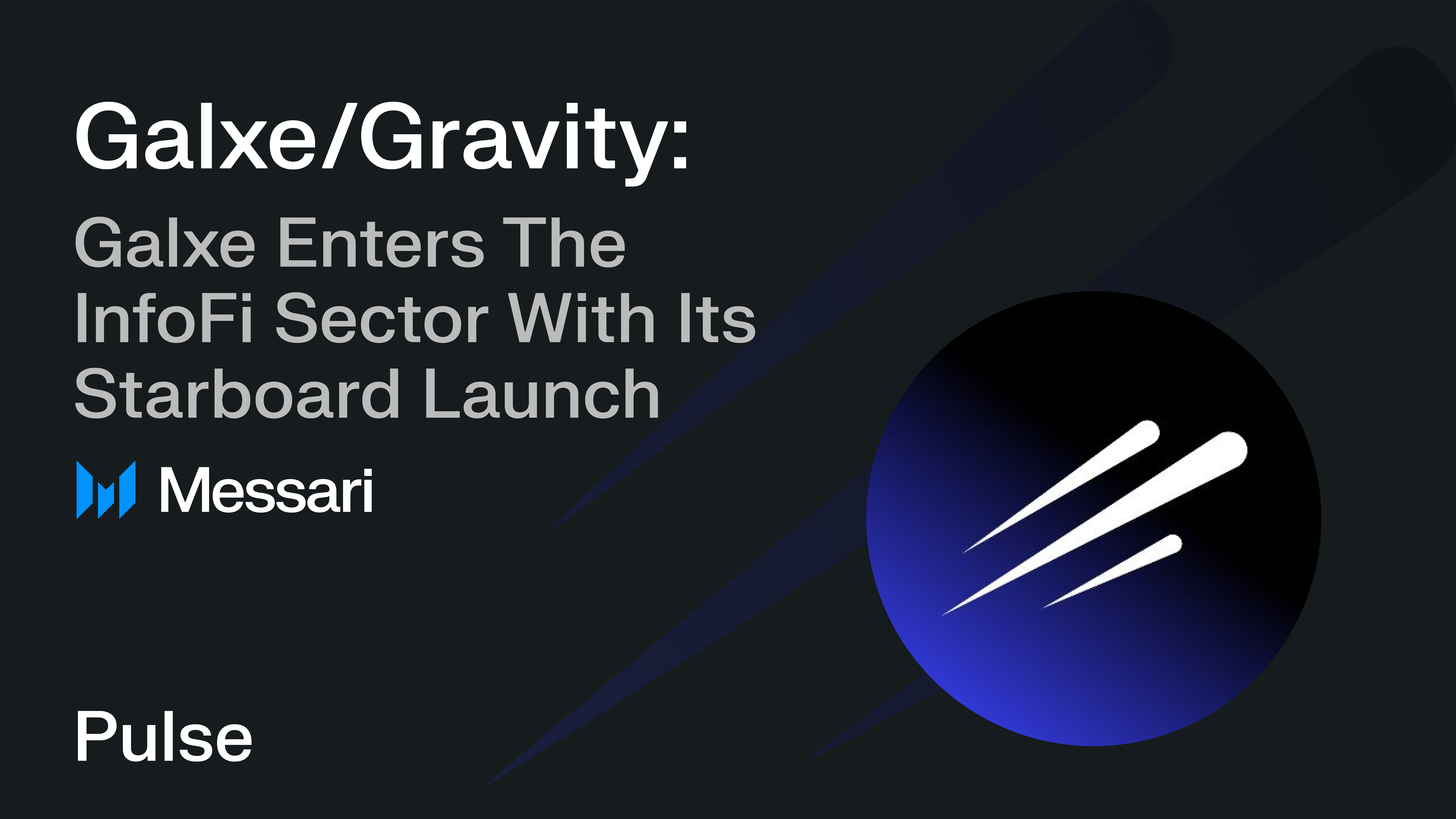 Galxe/Gravity: Galxe Enters The InfoFi Sector With Its Starboard Launch | Messari