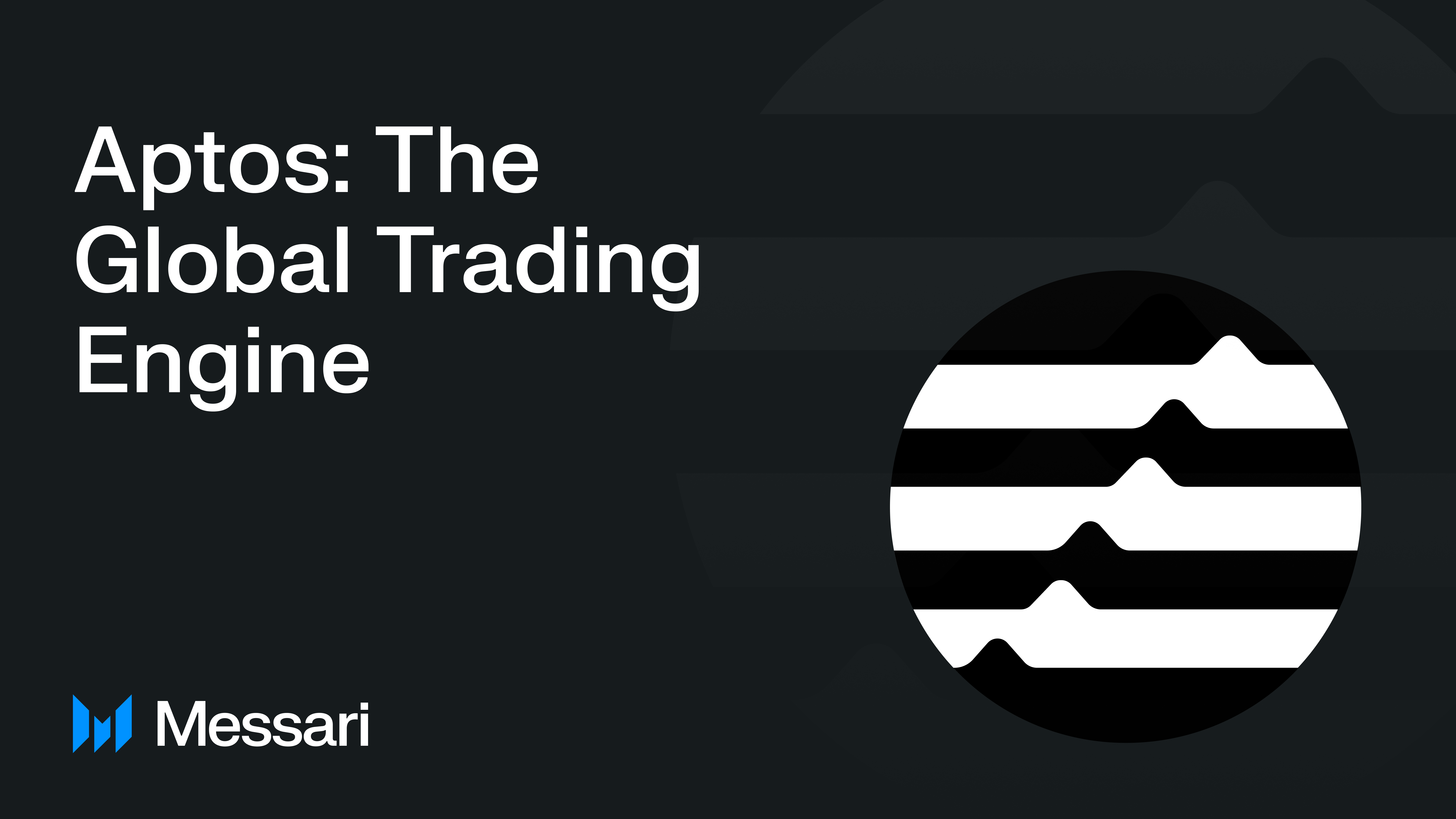 Aptos: The Global Trading Engine | Messari