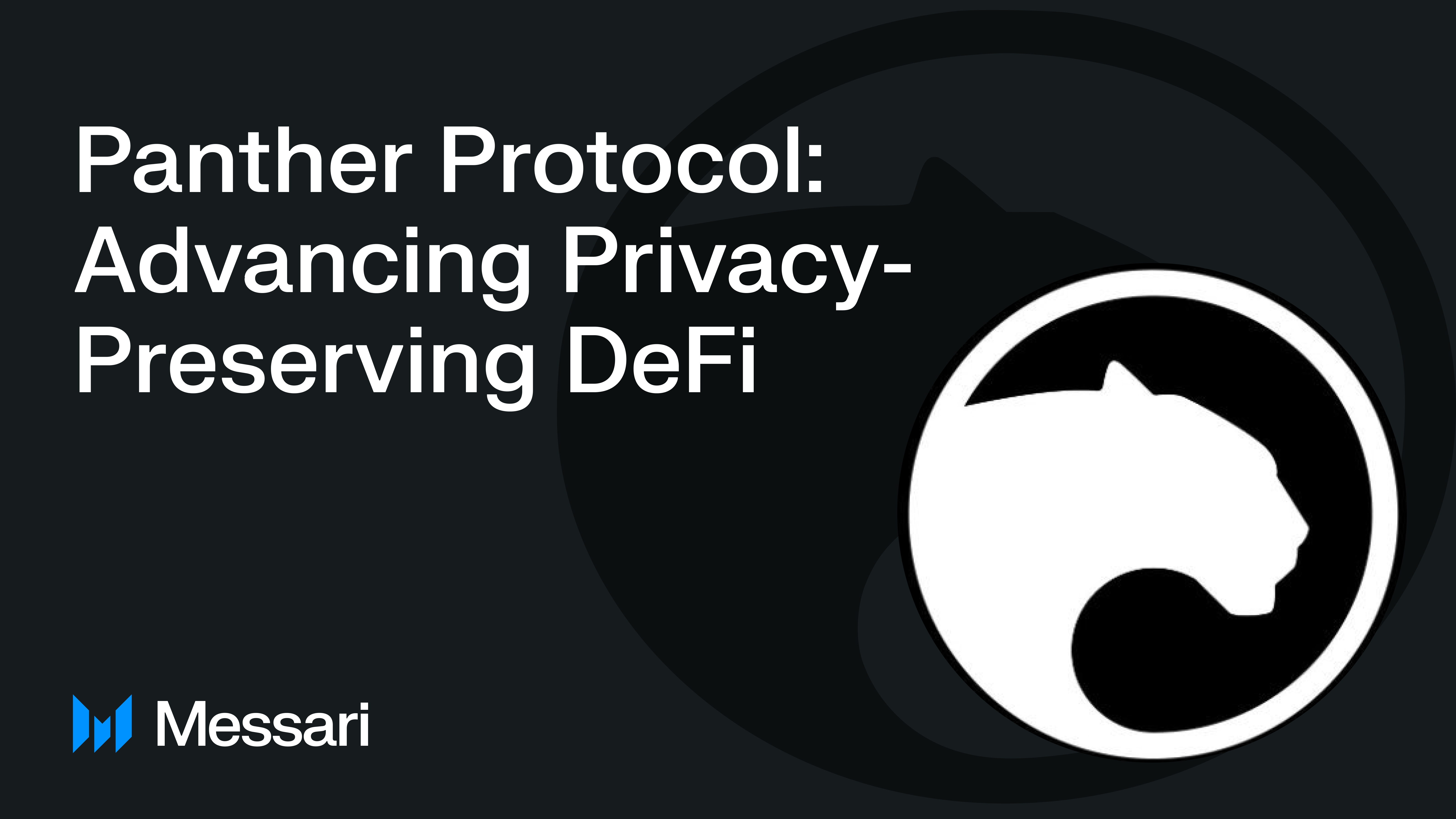 Panther Protocol: Advancing Privacy-Preserving DeFi | Messari