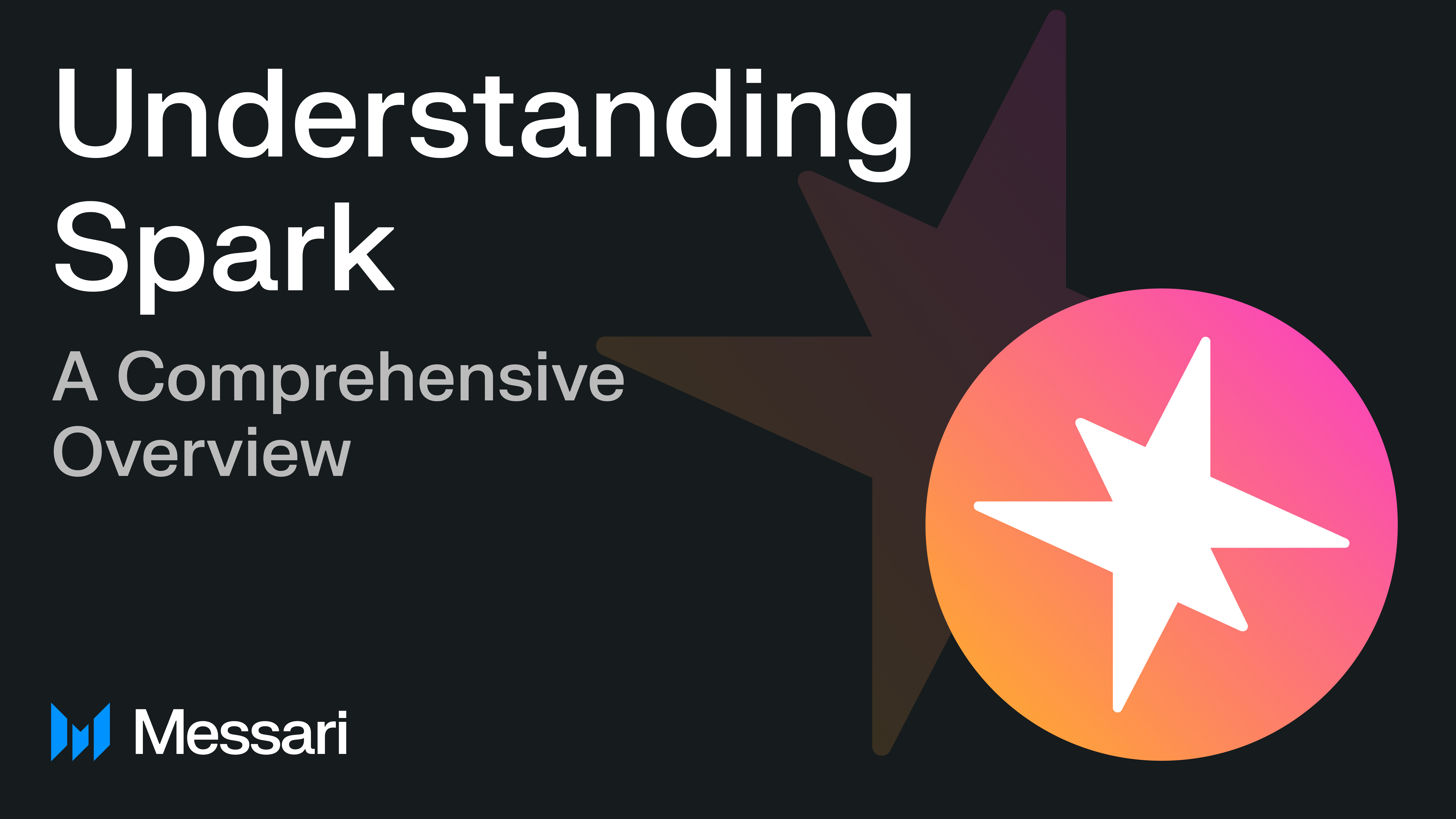 Understanding Spark: A Comprehensive Overview | Messari