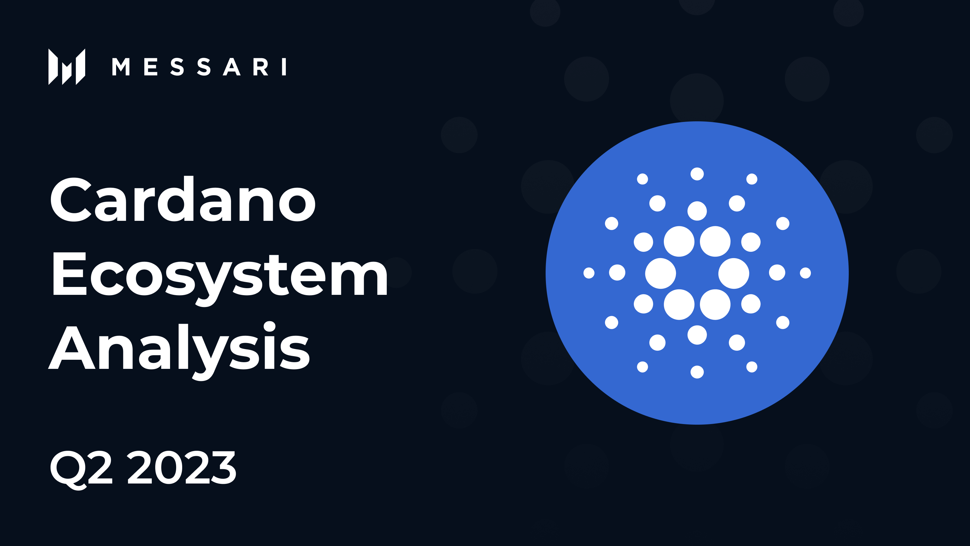 Cardano Ecosystem Analysis Q2 2023 | Messari