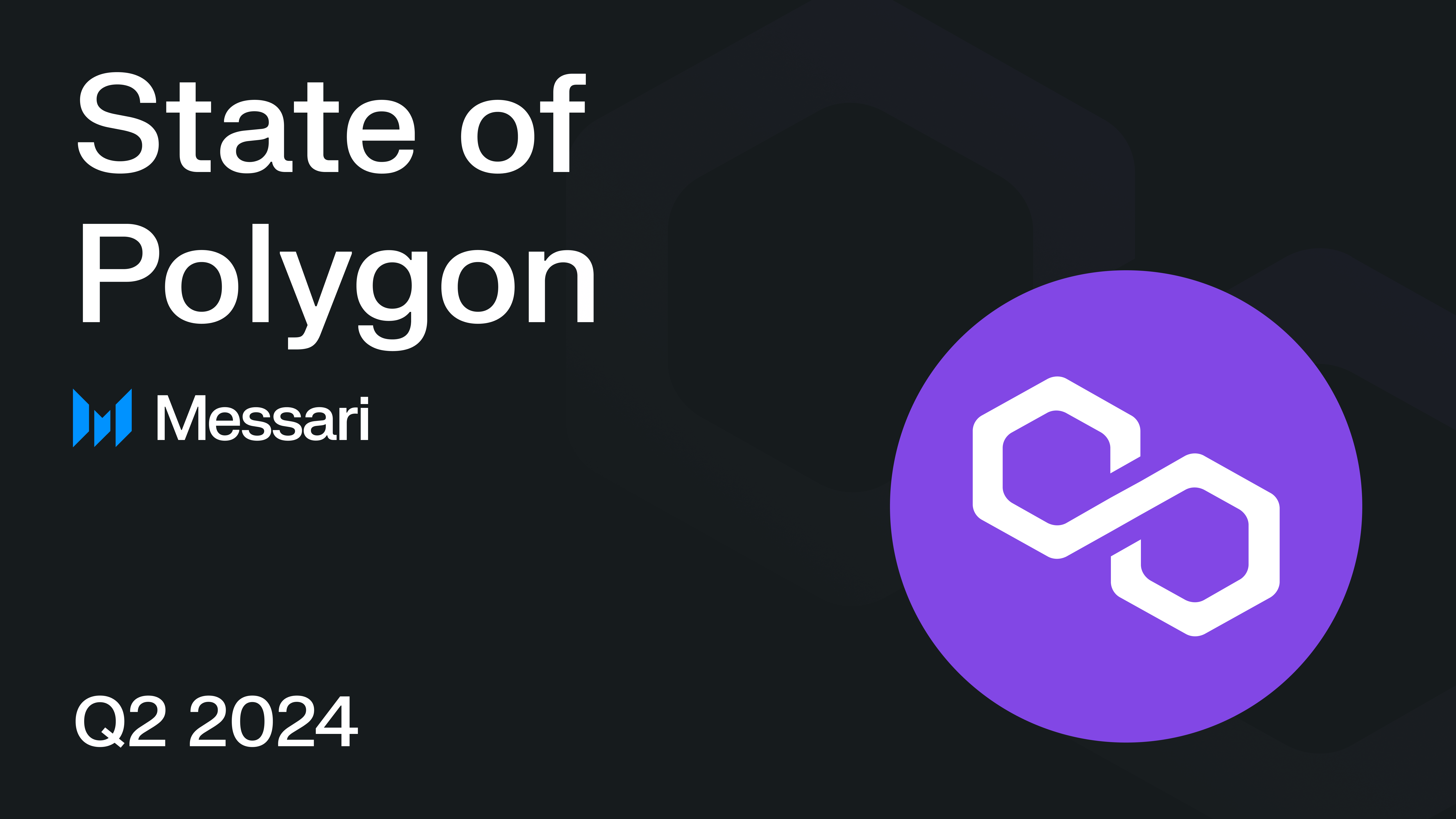 State of Polygon Q2 2024 | Messari