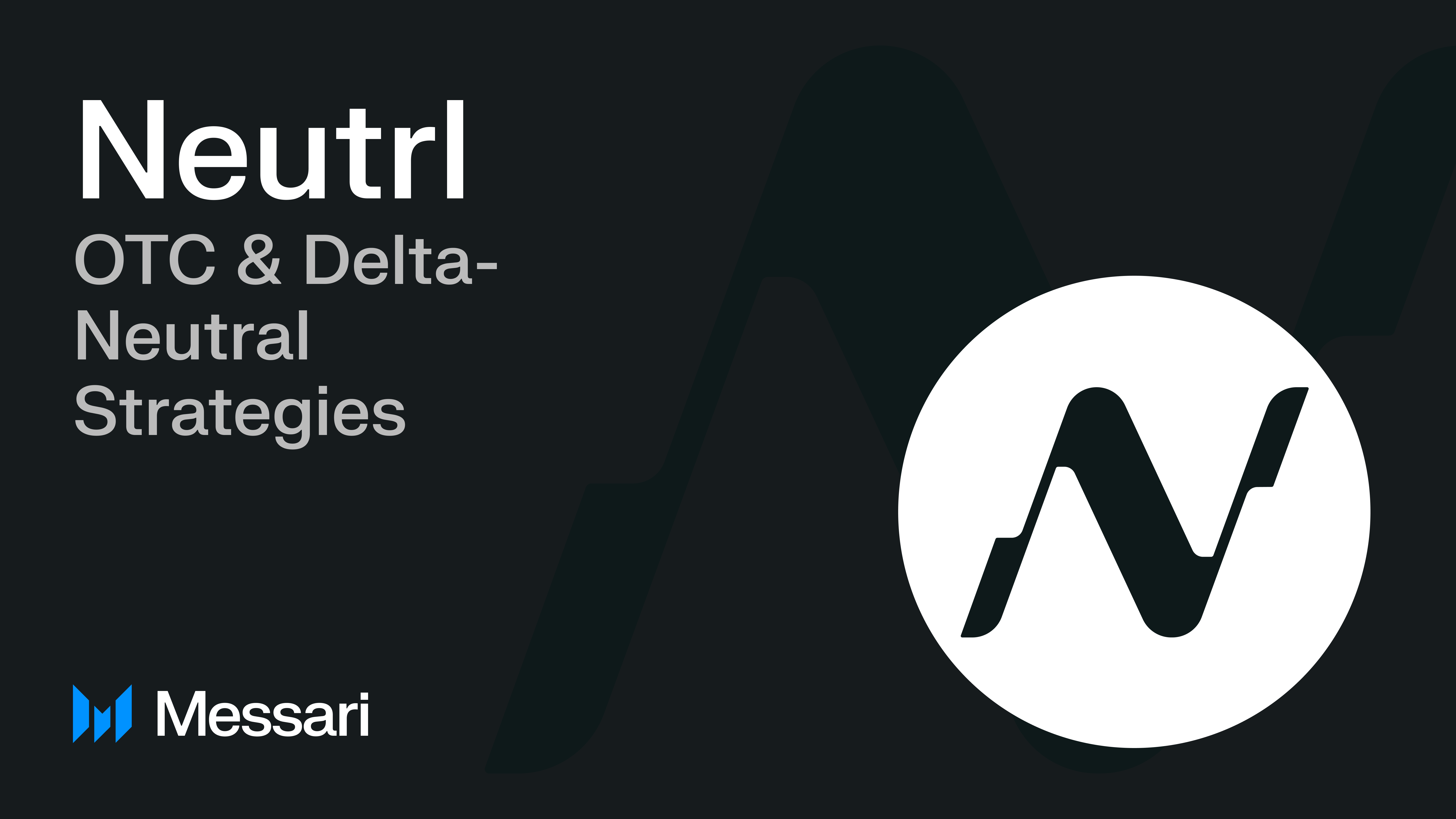 Neutrl: OTC & Delta-Neutral Strategies | Messari