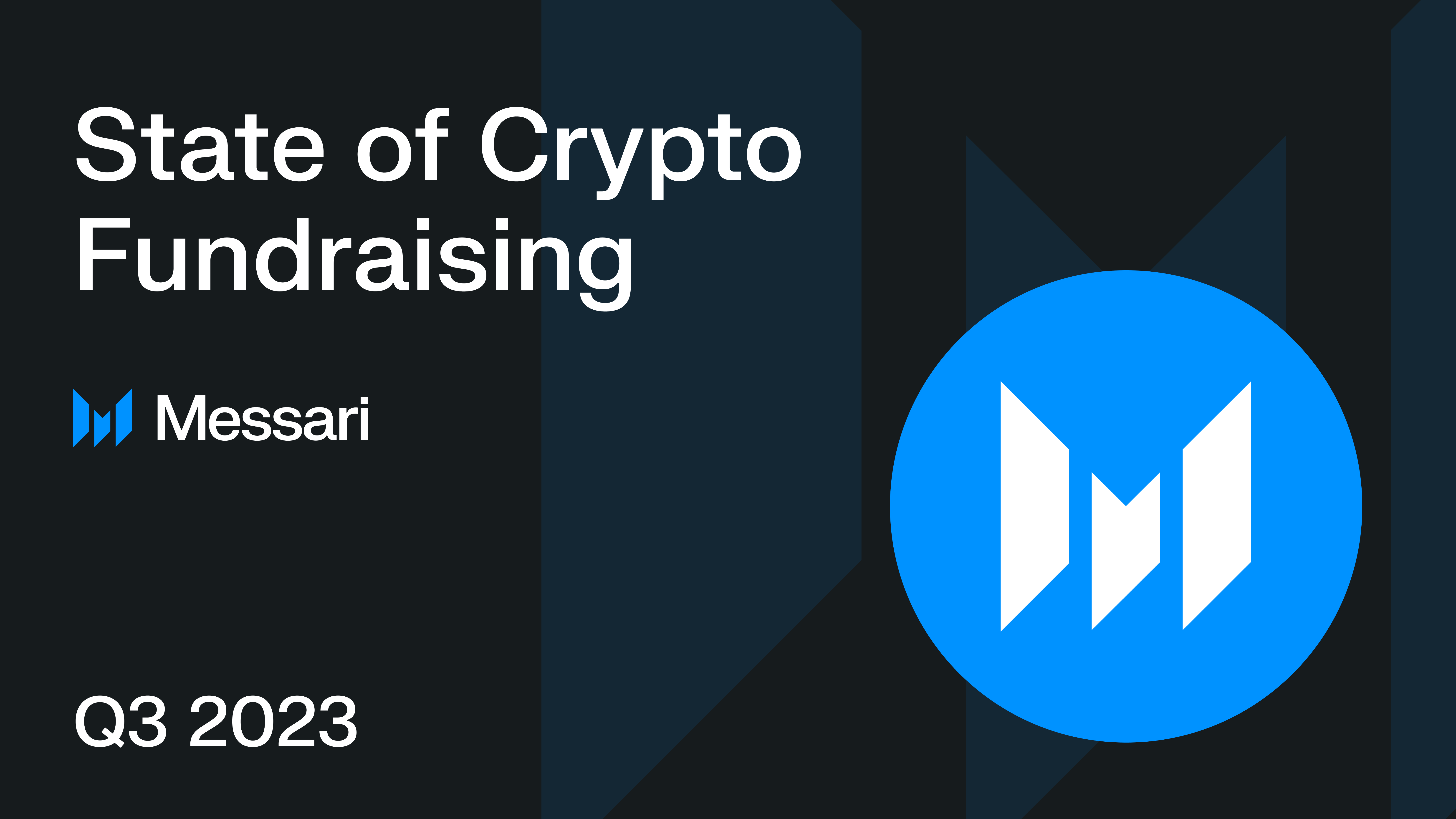 State of Crypto Fundraising - Q3 2023 | Messari