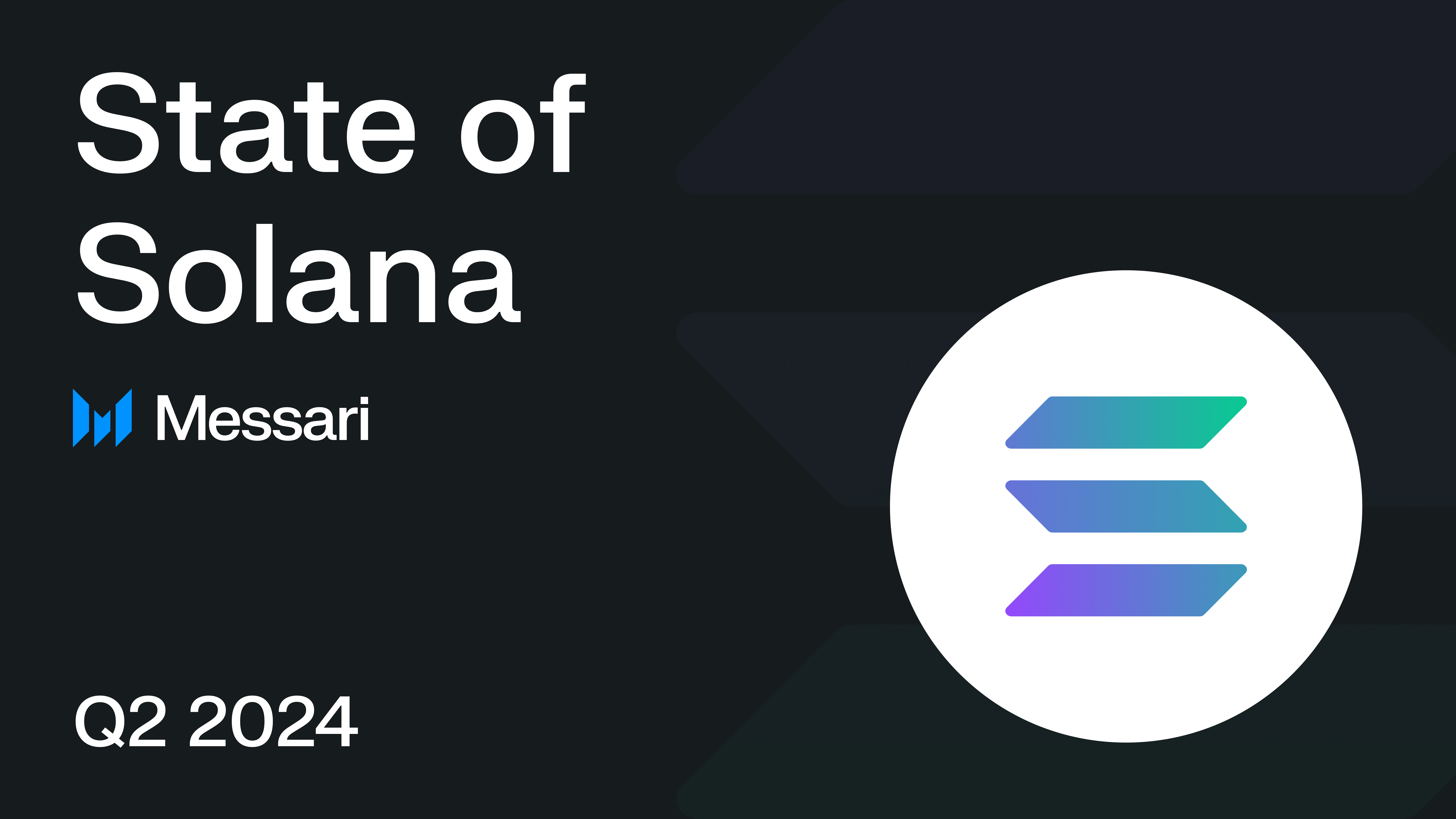 State of Solana Q2 2024 | Messari