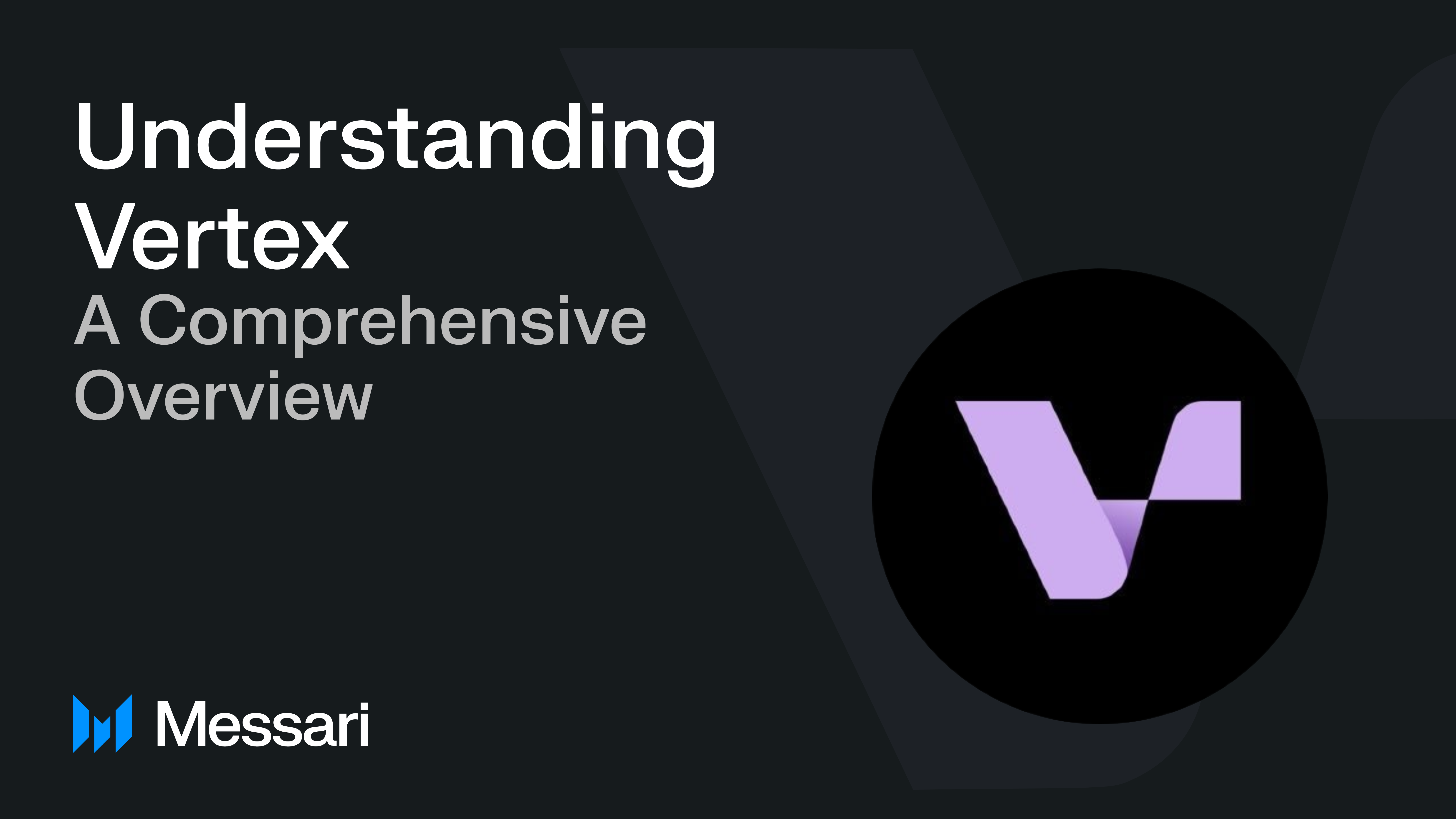 Understanding Vertex: A Comprehensive Overview | Messari