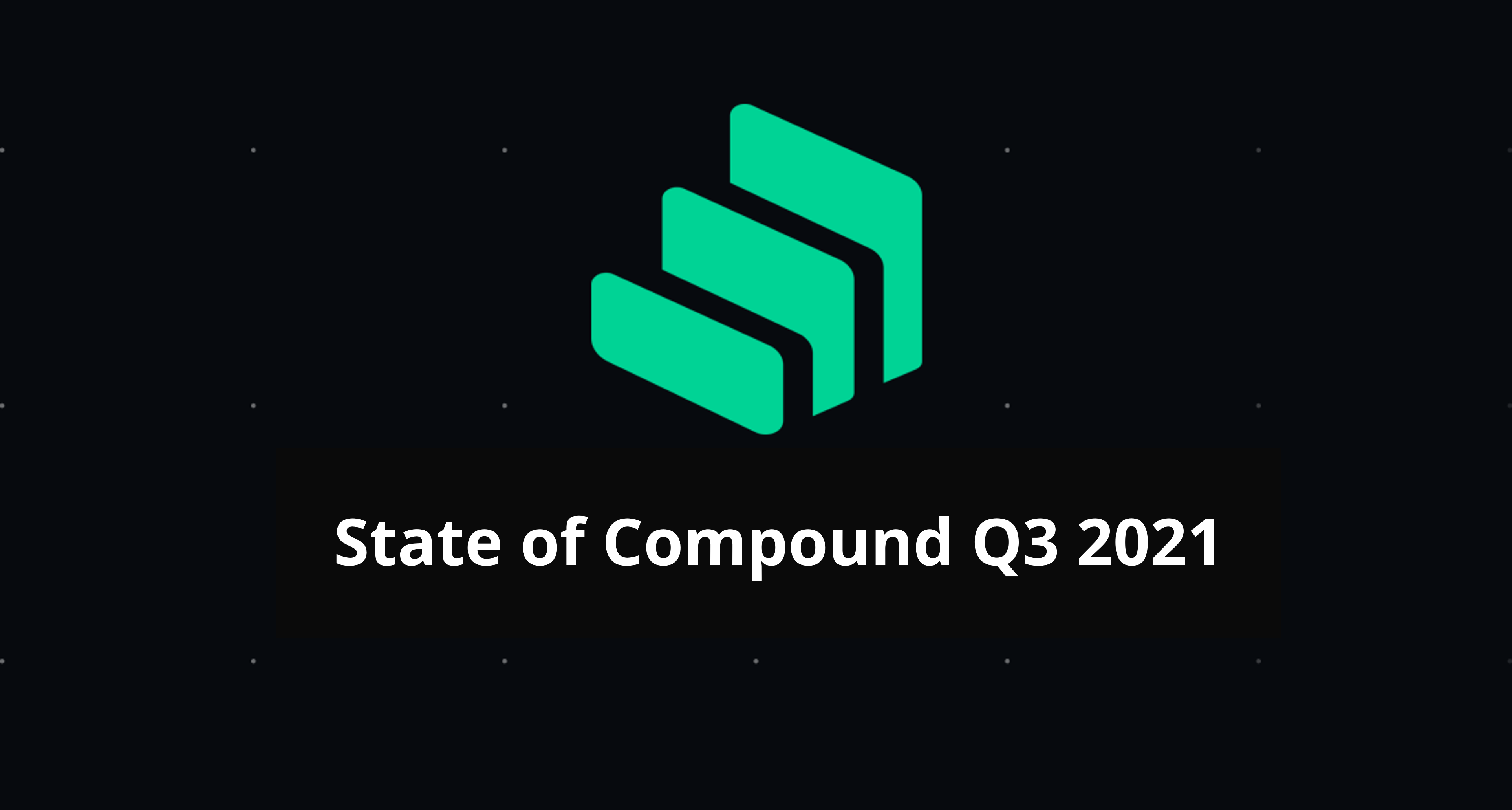 State of Compound Q3 2021 | Messari