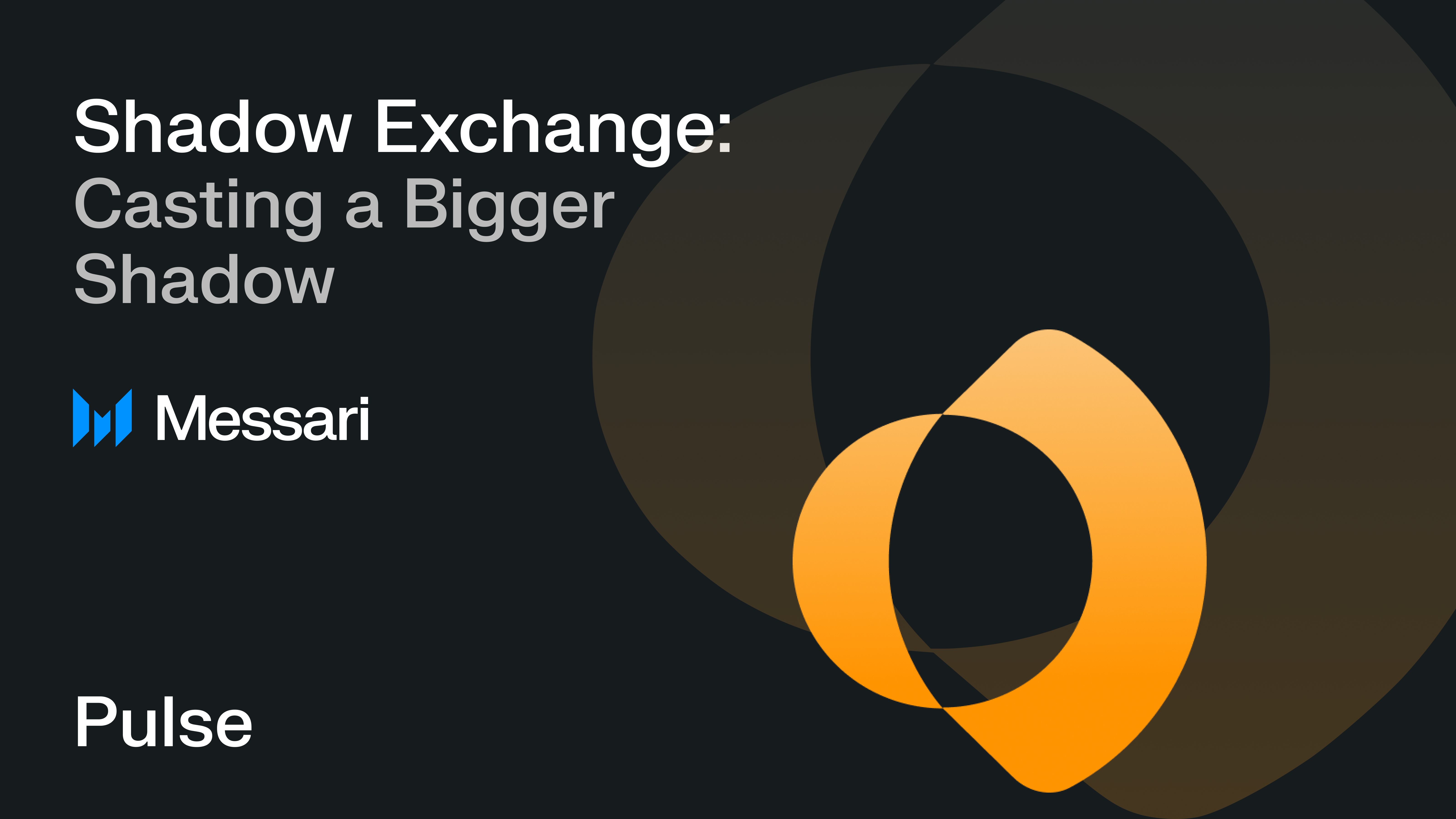 Shadow Exchange: Casting a Bigger Shadow | Messari