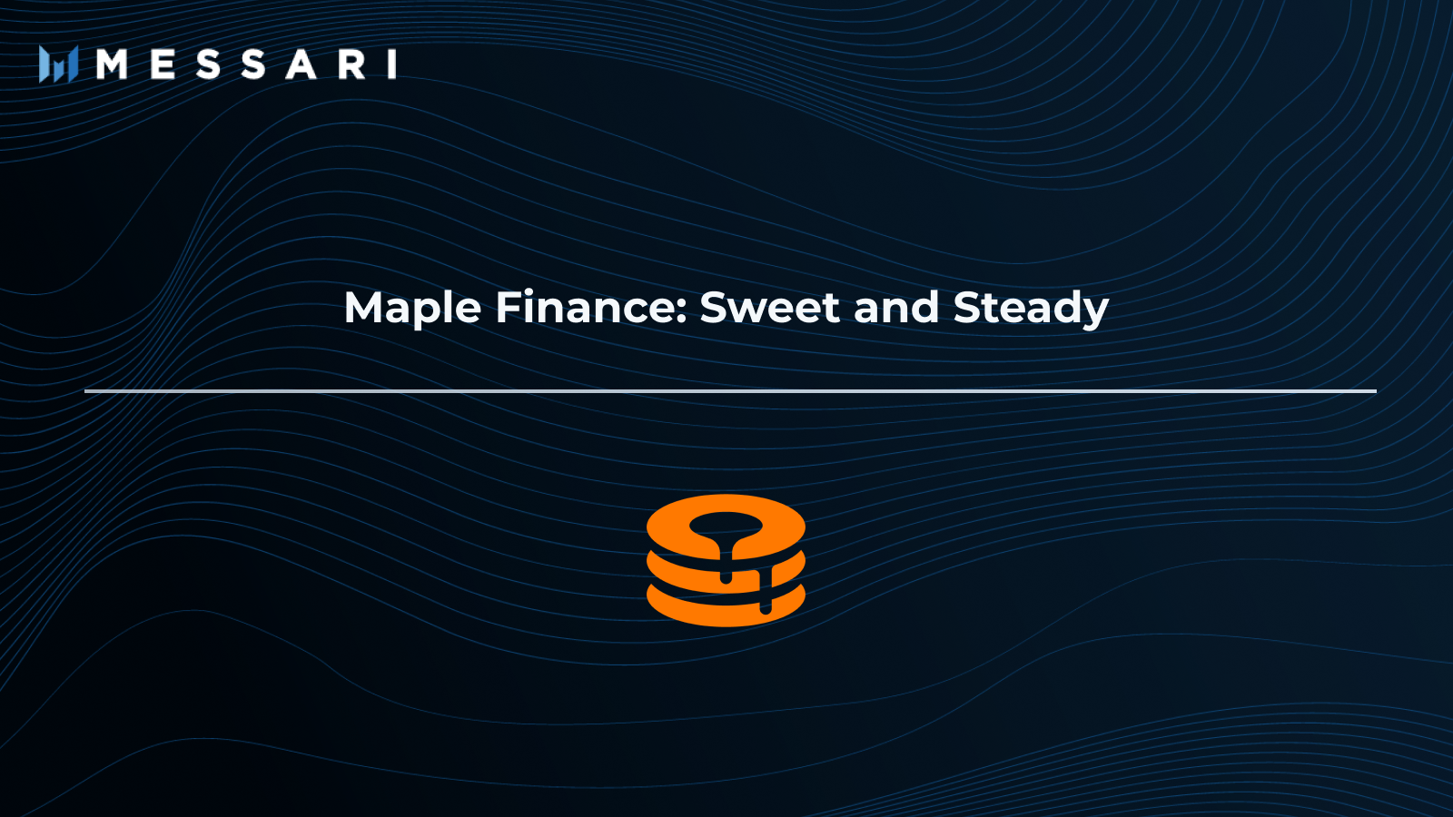 Maple Finance: Sweet and Steady | Messari