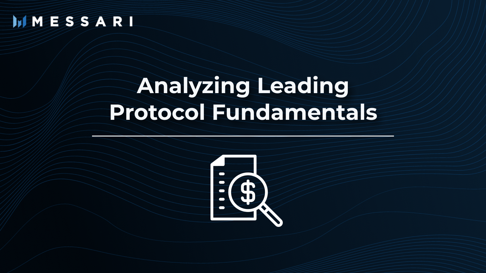 Analyzing Leading Protocol Fundamentals | Messari
