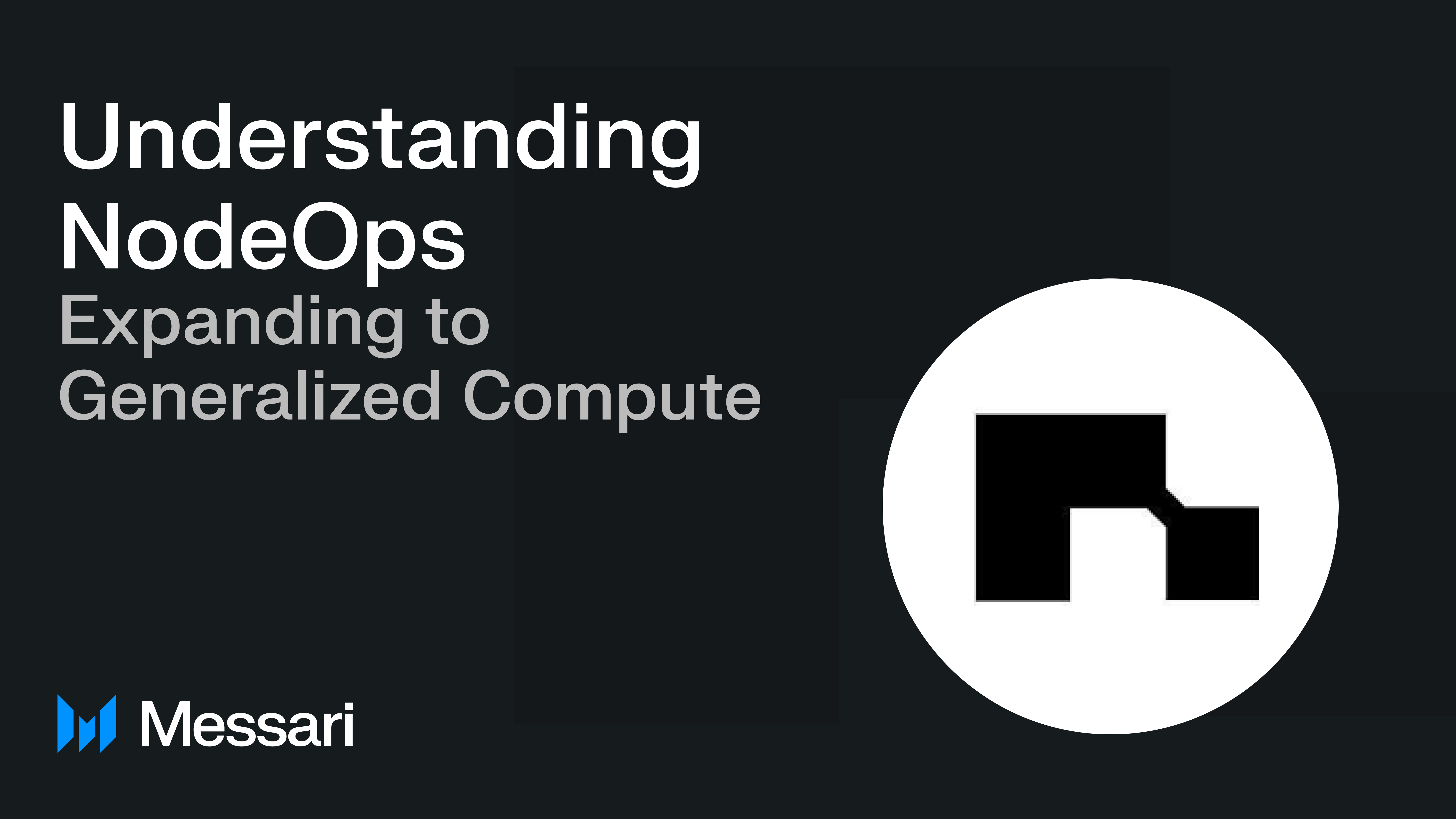 NodeOps: Expanding to Generalized Compute with NodeOps Network | Messari
