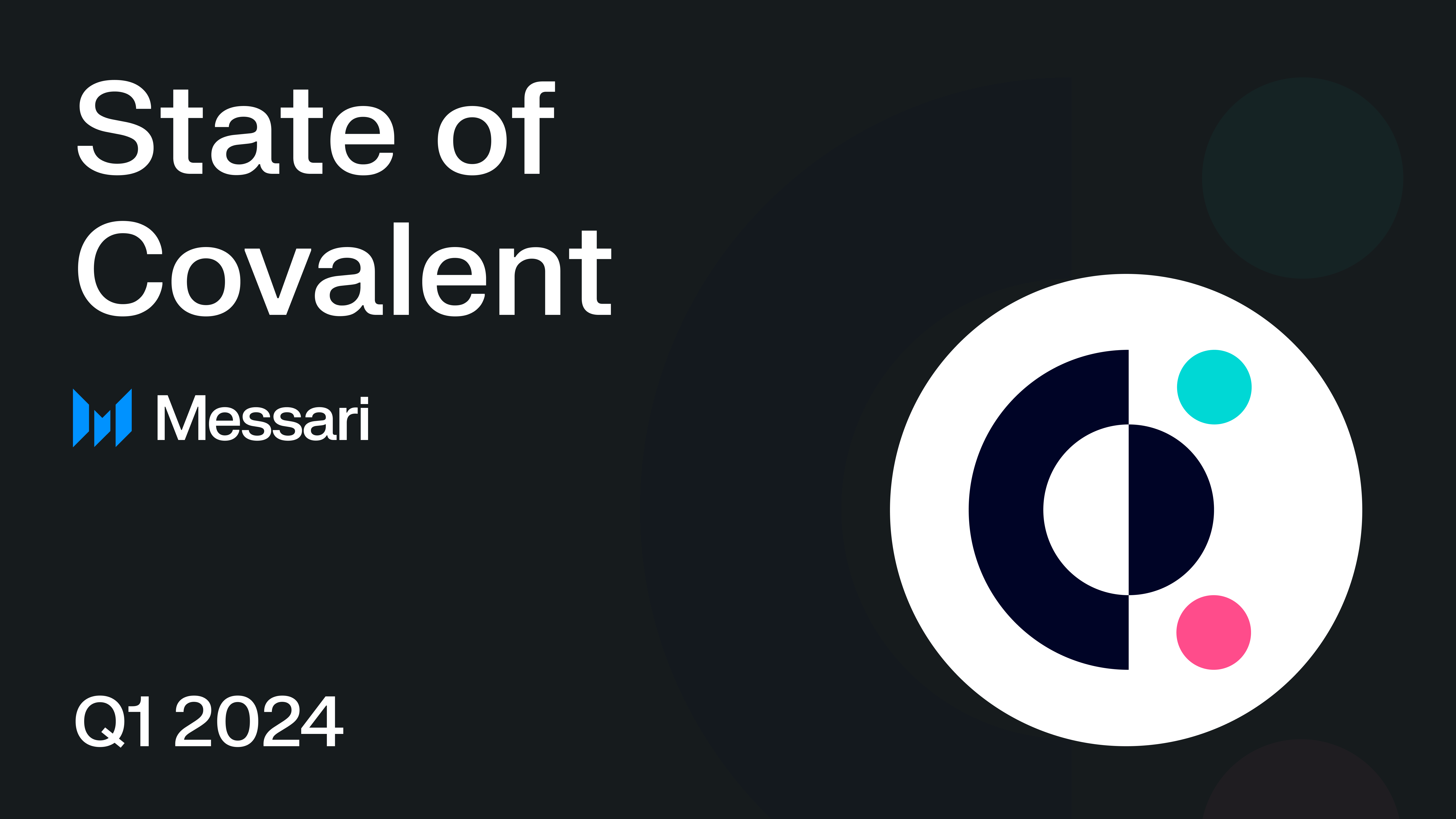 State of Covalent Q1 2024 | Messari