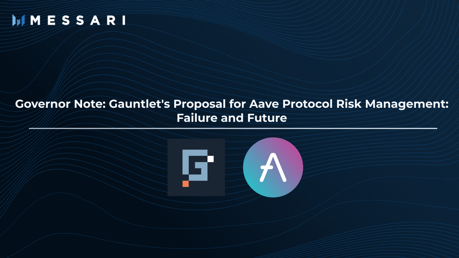 Gauntlet's Proposal for Aave Protocol Risk Management: Failure and Future | Messari