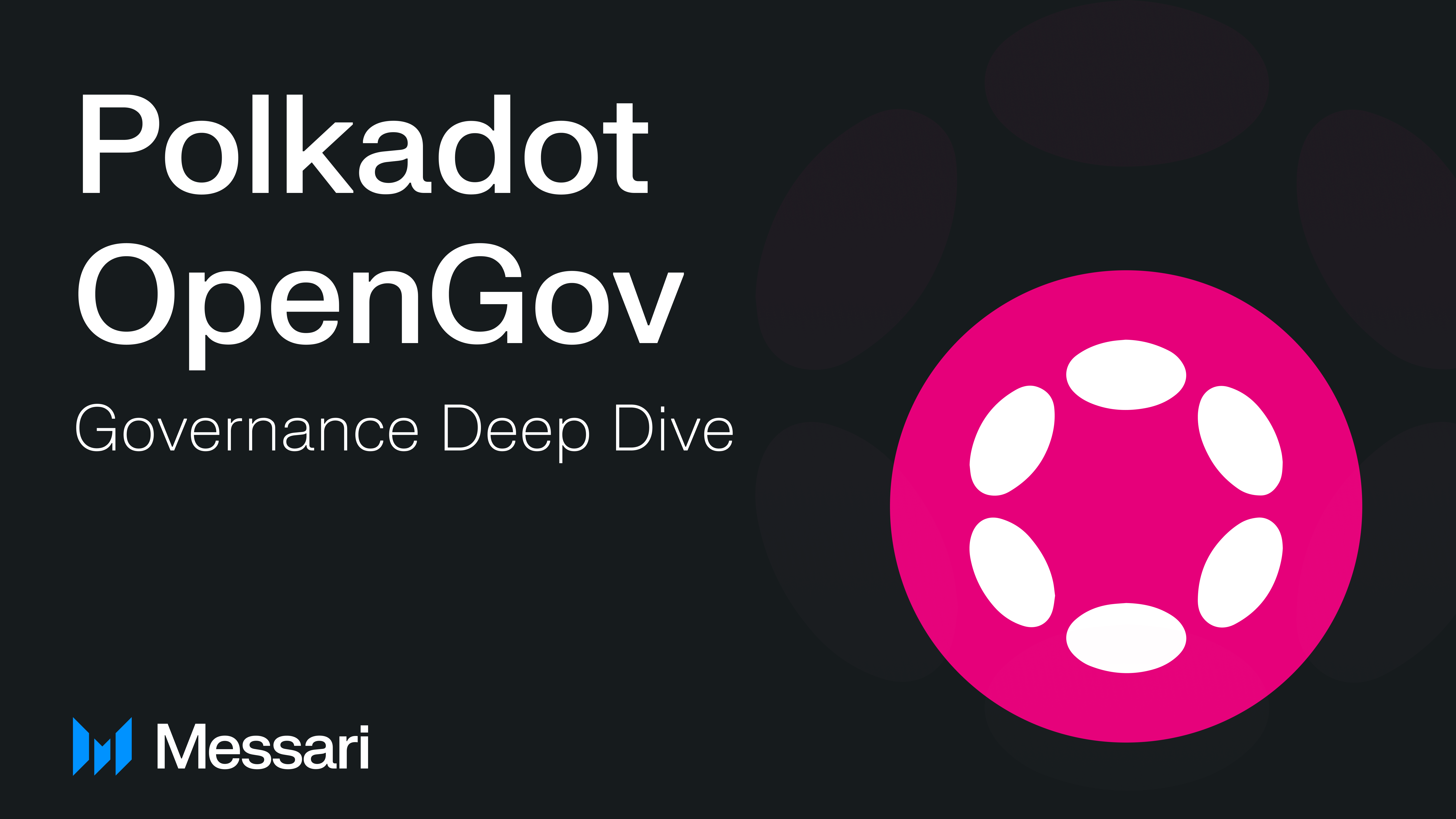 Polkadot OpenGov Deep Dive | Messari