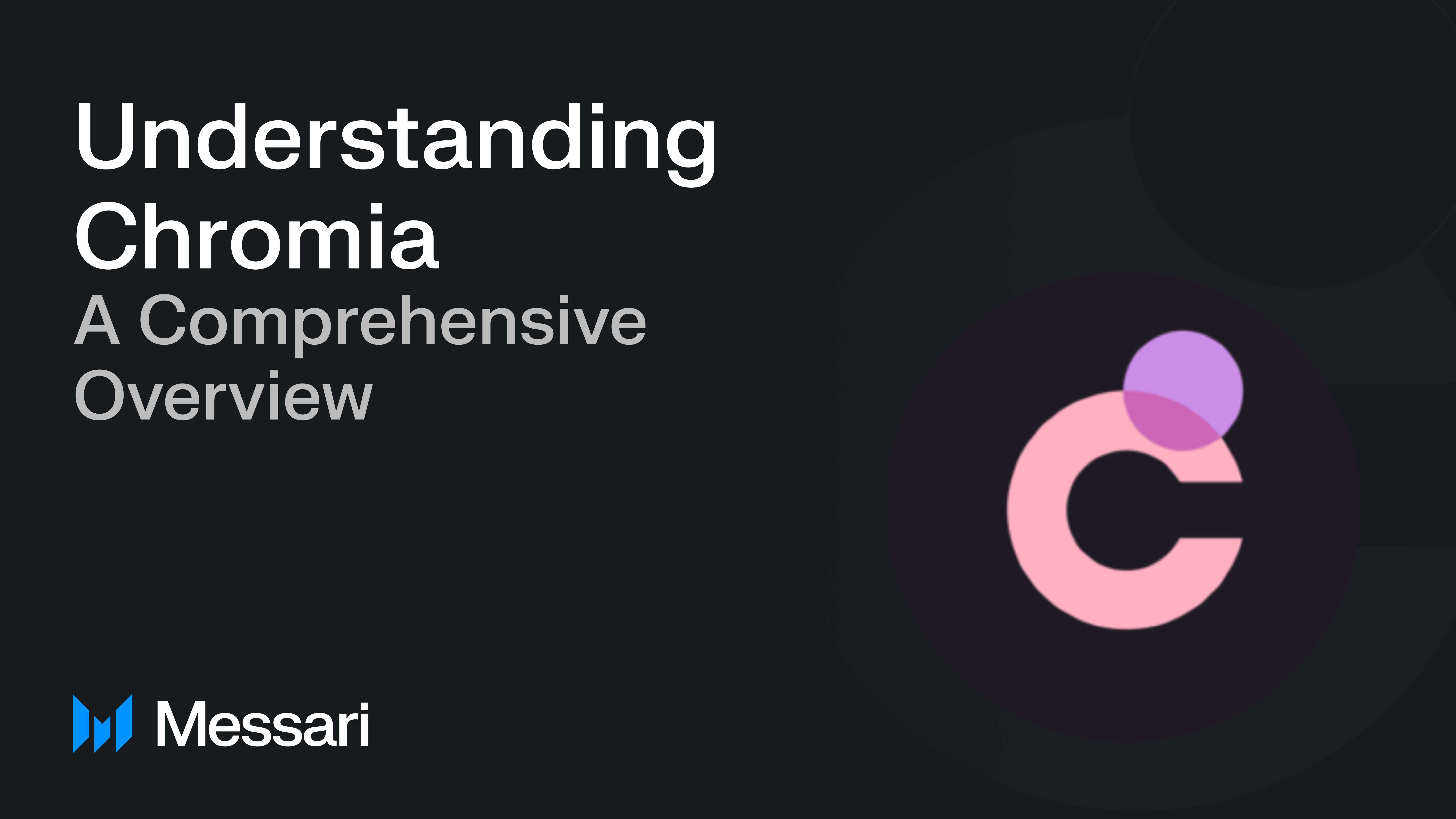 Understanding Chromia: A Comprehensive Overview | Messari
