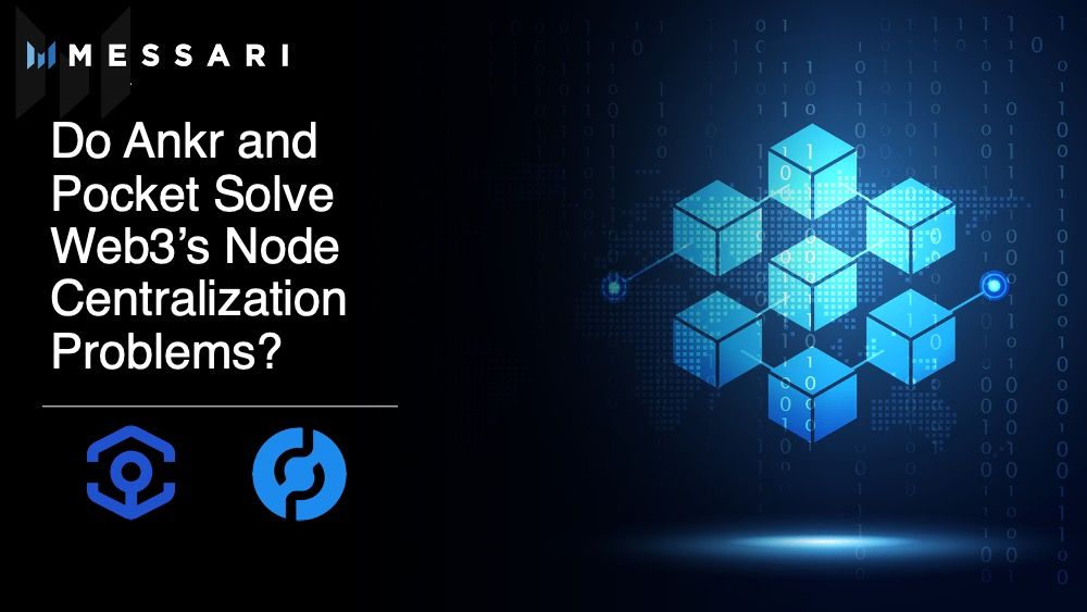 Do Ankr and Pocket Solve Web3’s Node Centralization Problems? | Messari