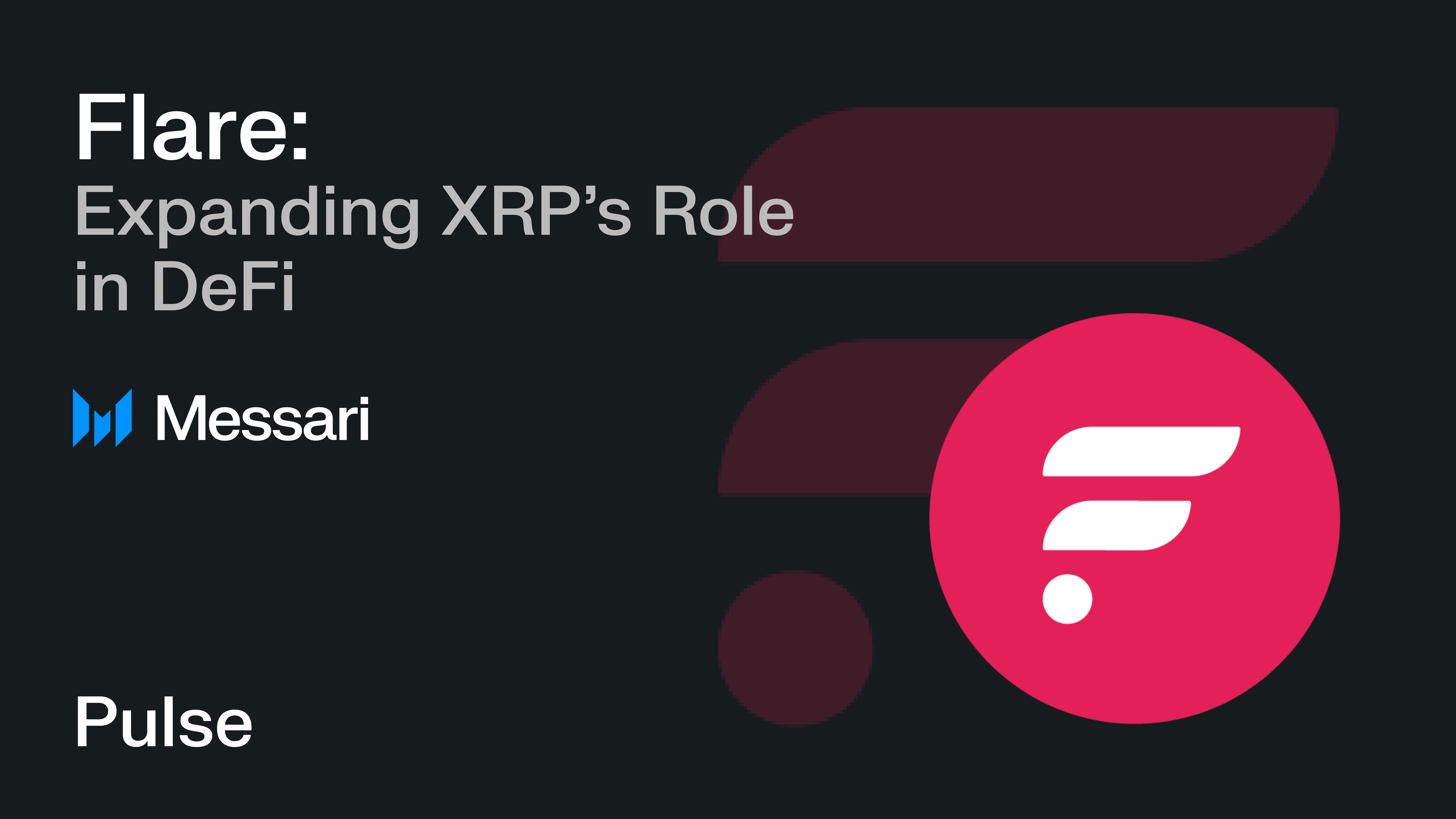 Flare: Expanding XRP’s Role in DeFi | Messari