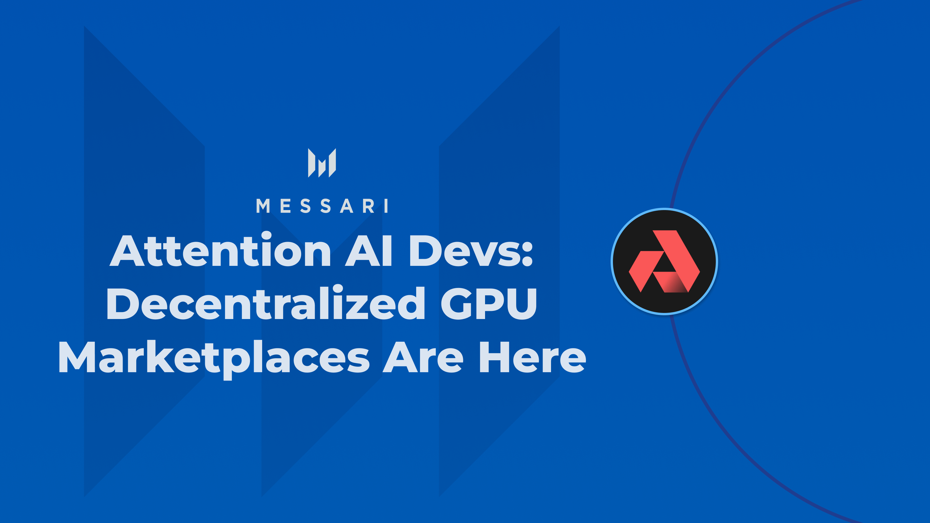 Attention AI Devs: Decentralized GPU Marketplaces are Here | Messari