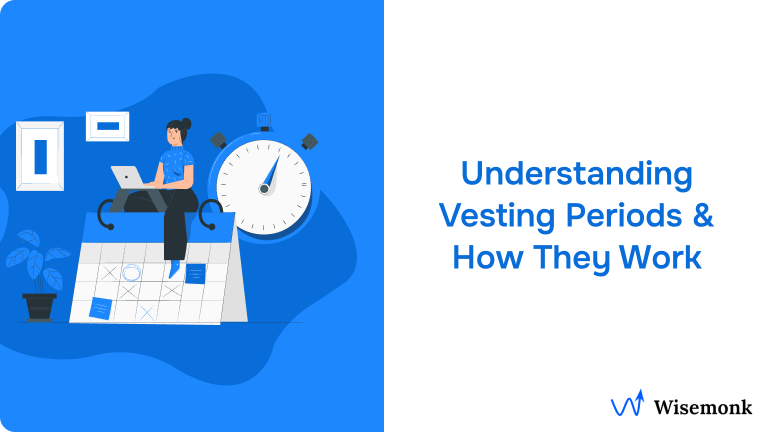 Understanding Vesting Periods and How They Work?