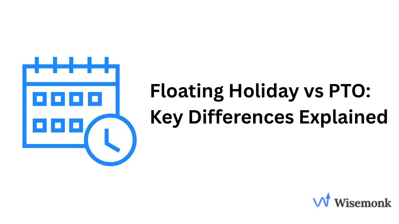 Floating Holiday vs PTO: Key Differences Explained 2025