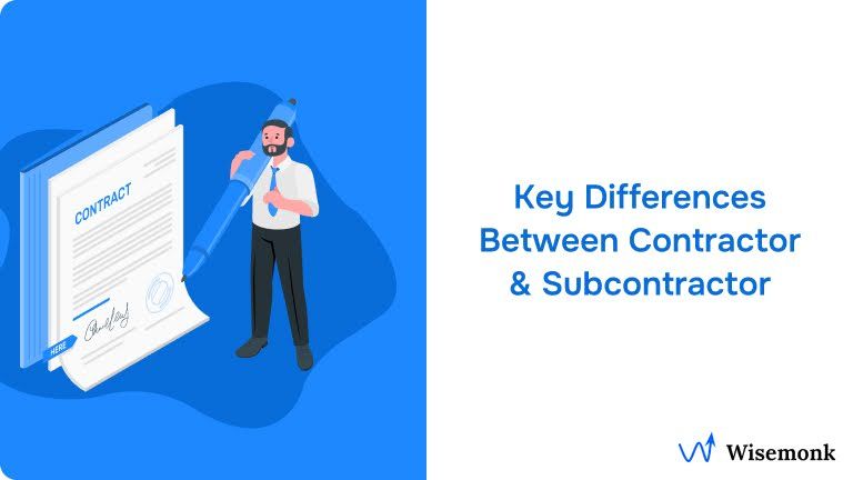 Key Differences Between Contractor and Subcontractor
