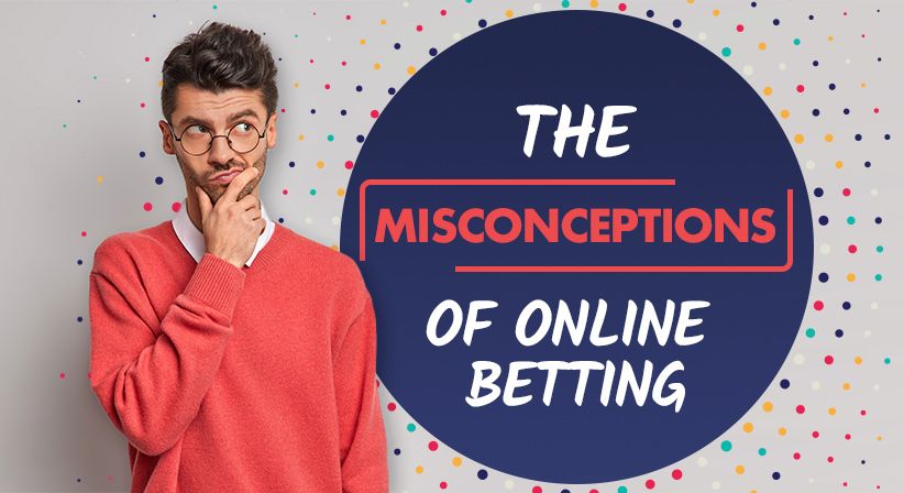 The Misconceptions Of Online Betting!