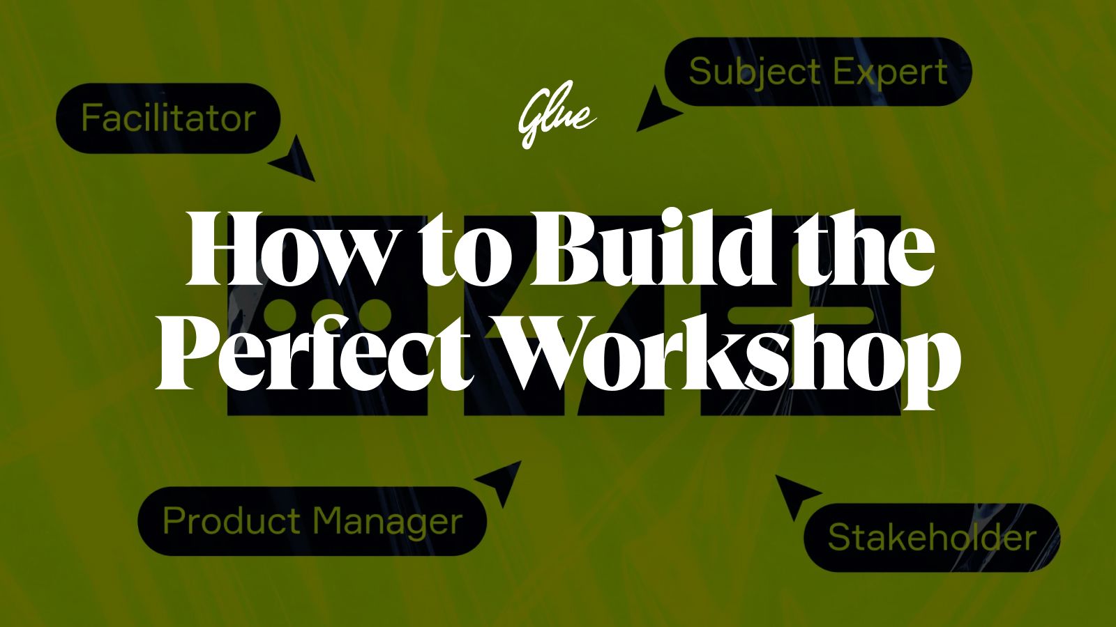 Workshop Booked - How to Build the Perfect Workshop | Glue