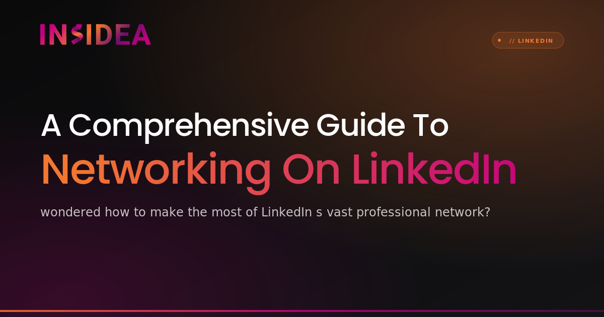 A Comprehensive Guide To Networking On LinkedIn | INSIDEA