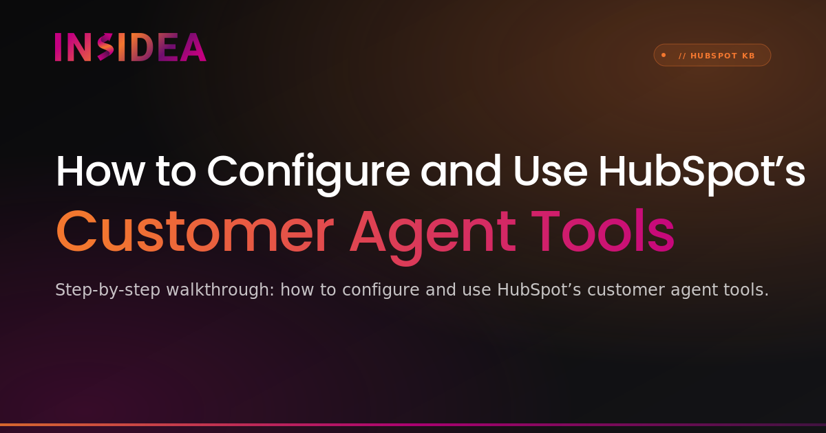 How to Configure and Use HubSpot’s Customer Agent Tools | INSIDEA