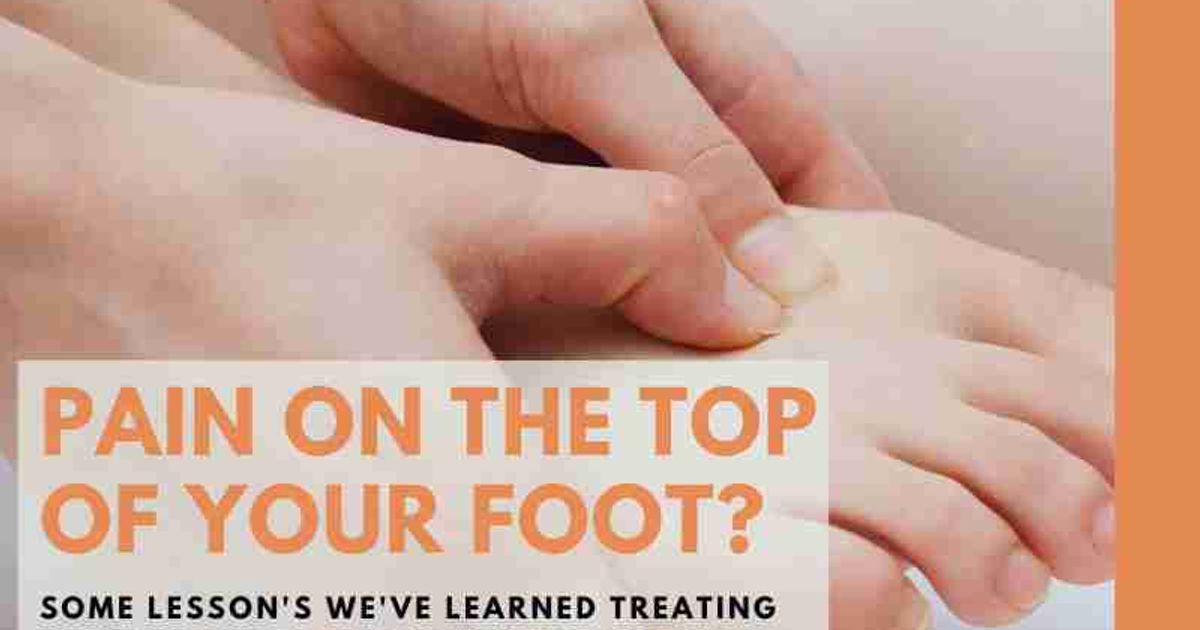 Lessons learned treating pain on top of the foot | Mistakes to avoid