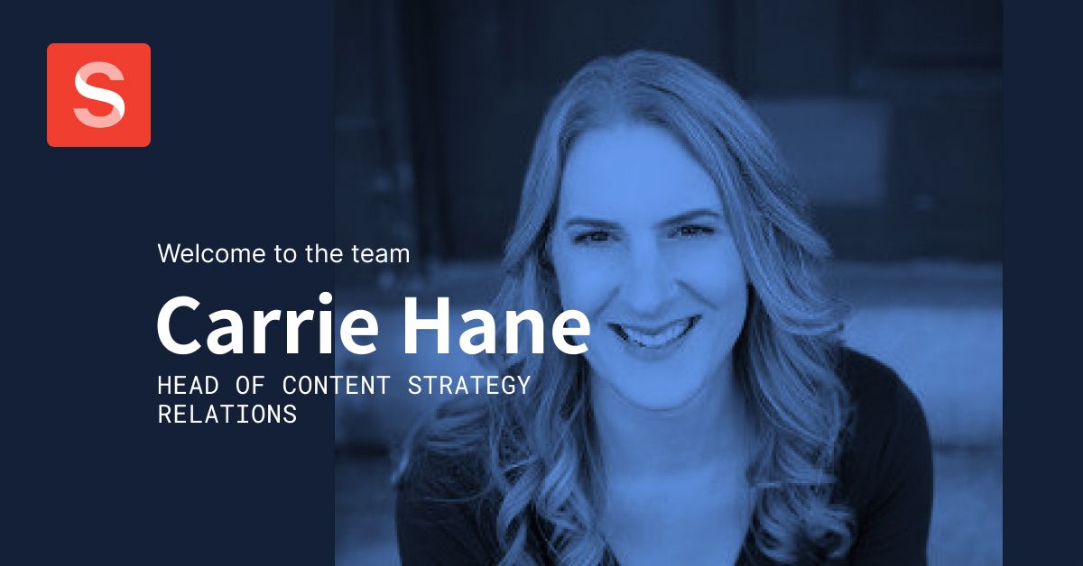 Welcoming Carrie Hane to lead our new Content Strategy Relations team