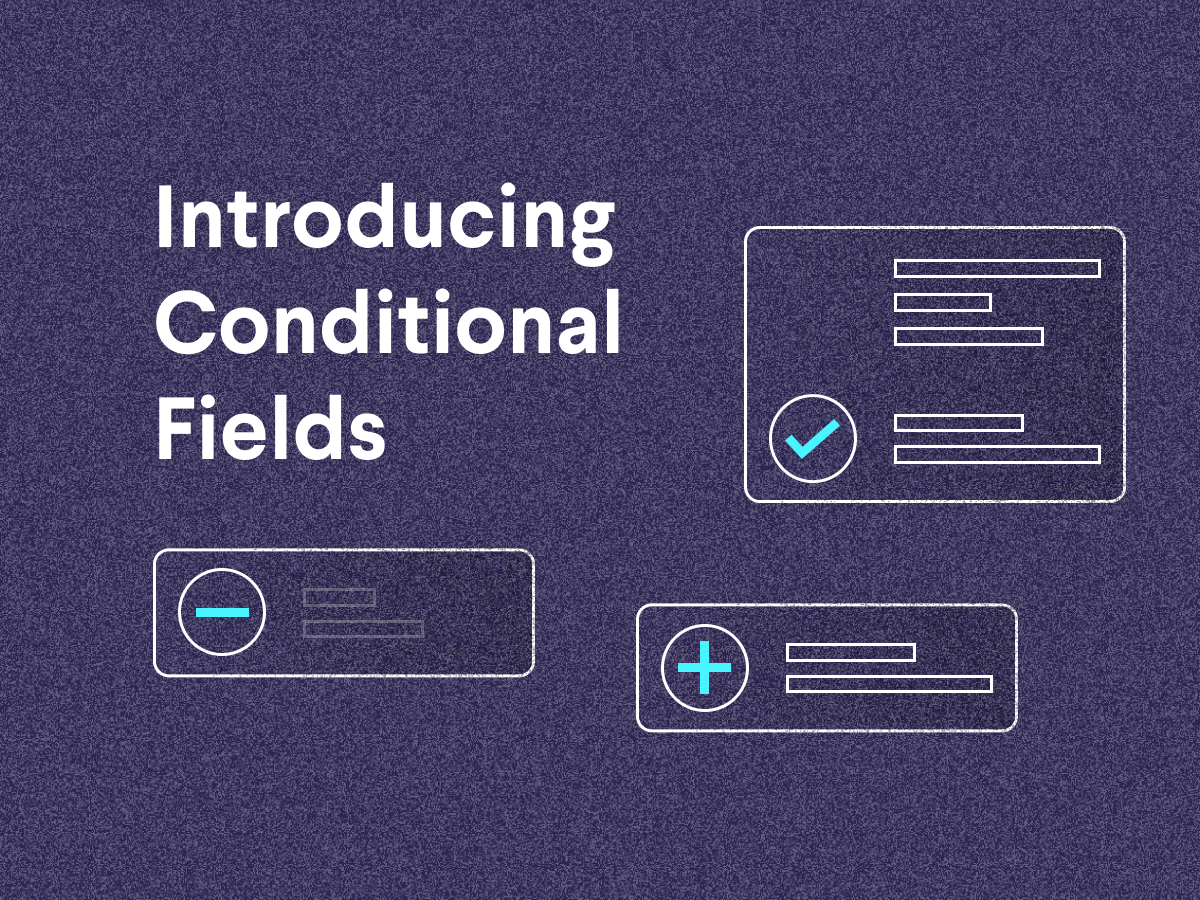 Now you see them, now you don’t. Introducing Conditional Fields.