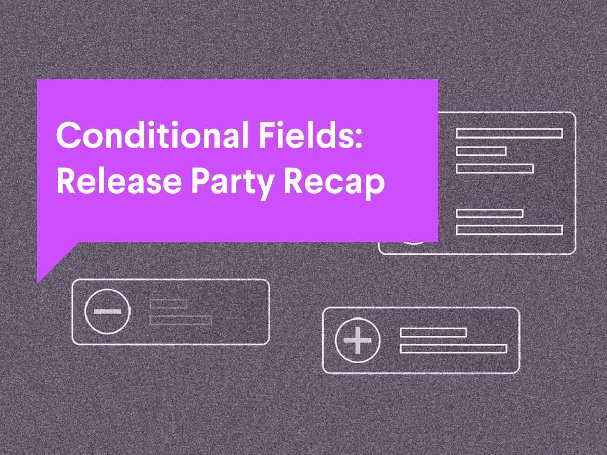 Launching Conditional Fields: Release Party Recap