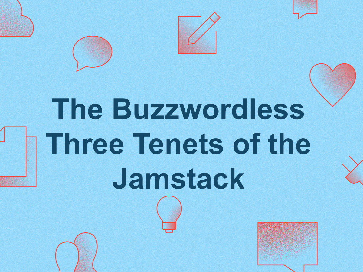 The Buzzwordless Three Tenets of the Jamstack | Sanity