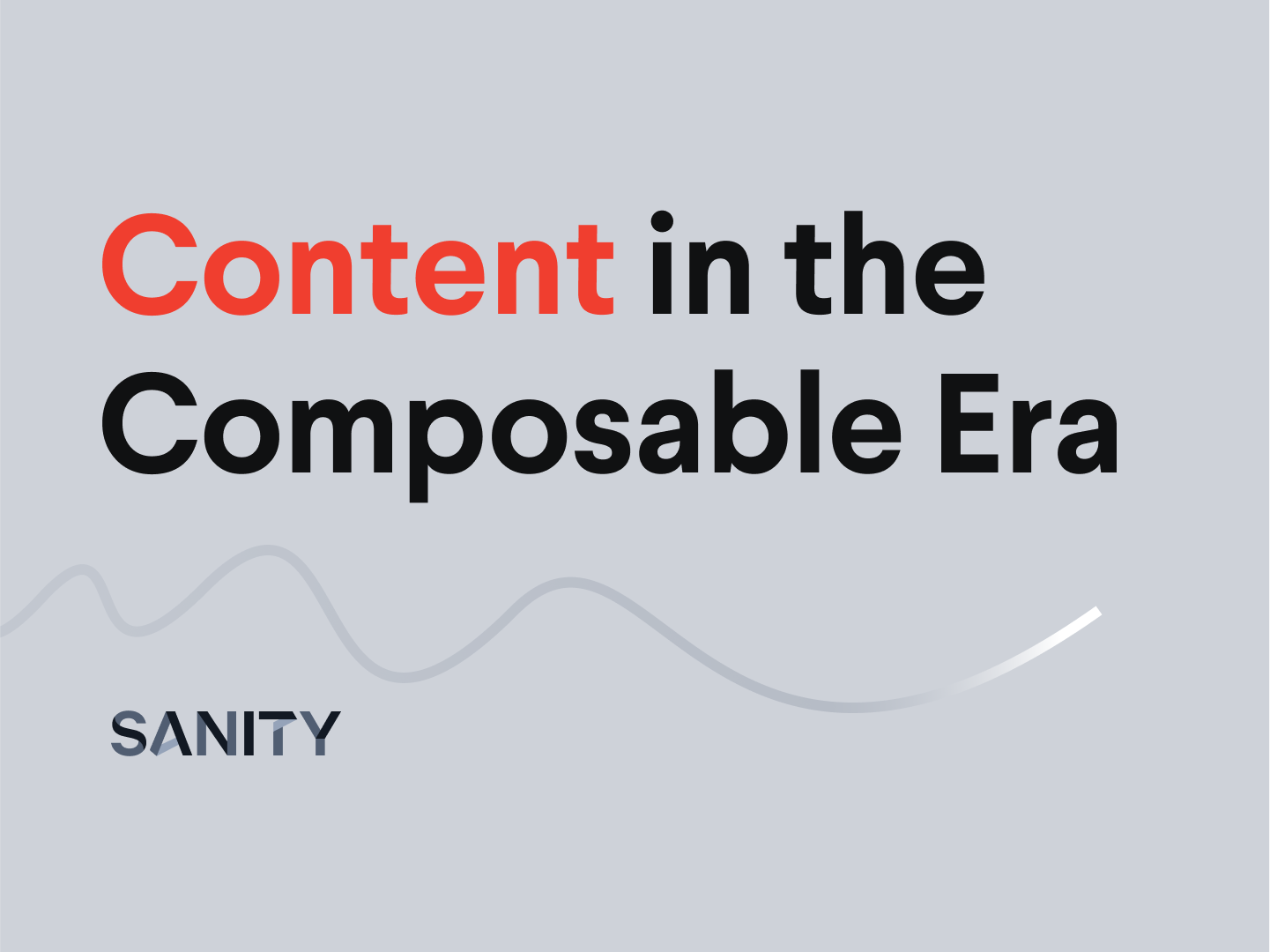 Content in the Composable Era | Sanity