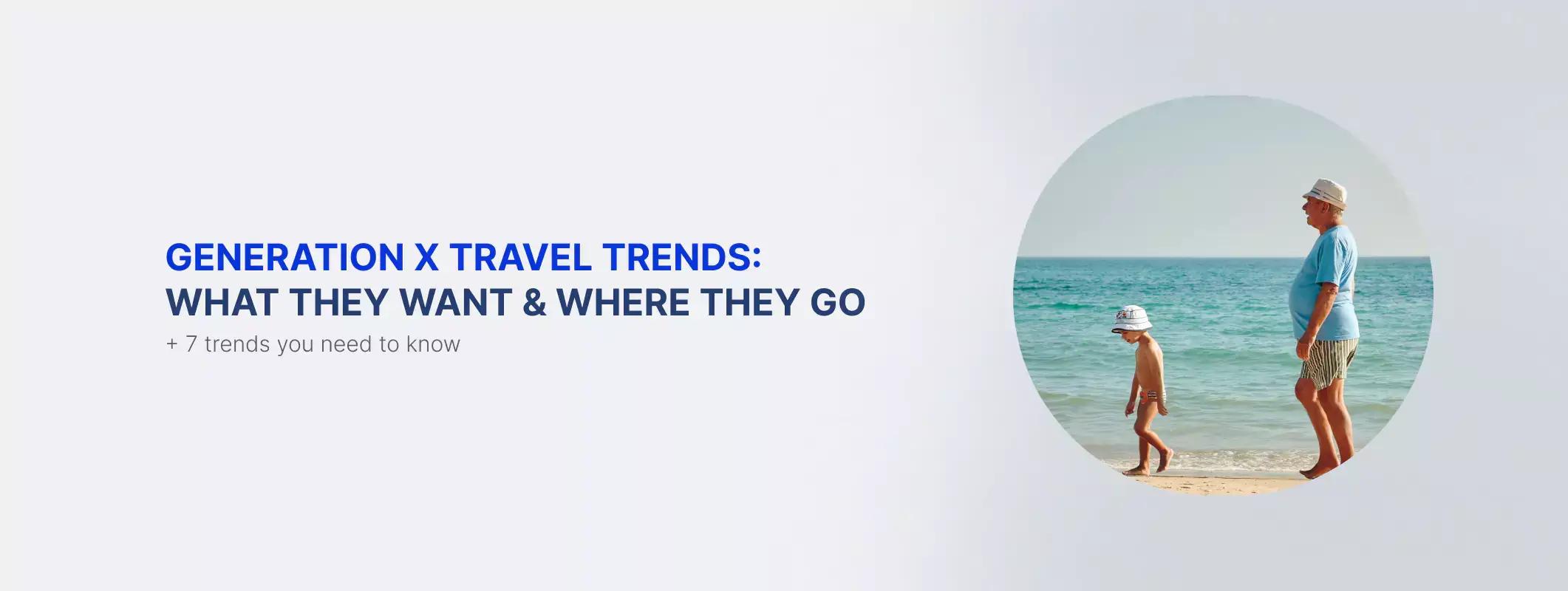 7 Generation X Travel Trends You Didn’t Know Were Taking Over in 2024 ...