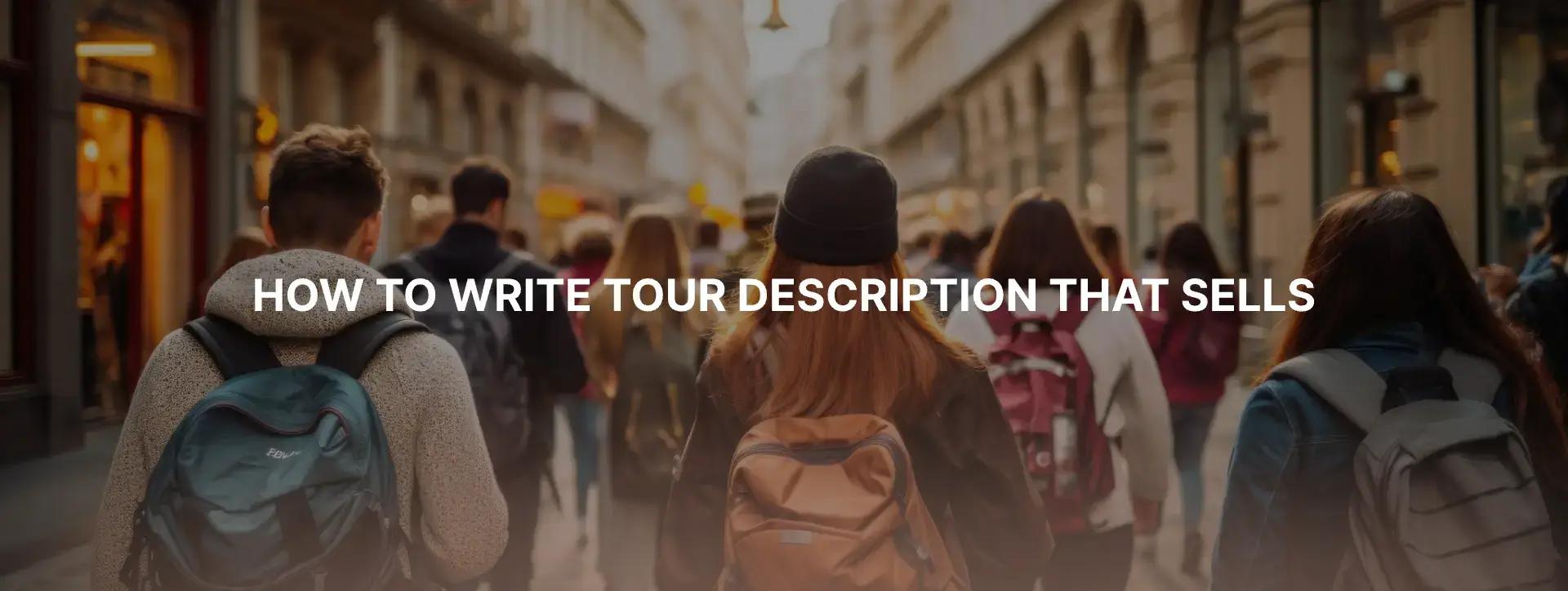 How to Write Tour Descriptions That Make People Book Your Tour ...