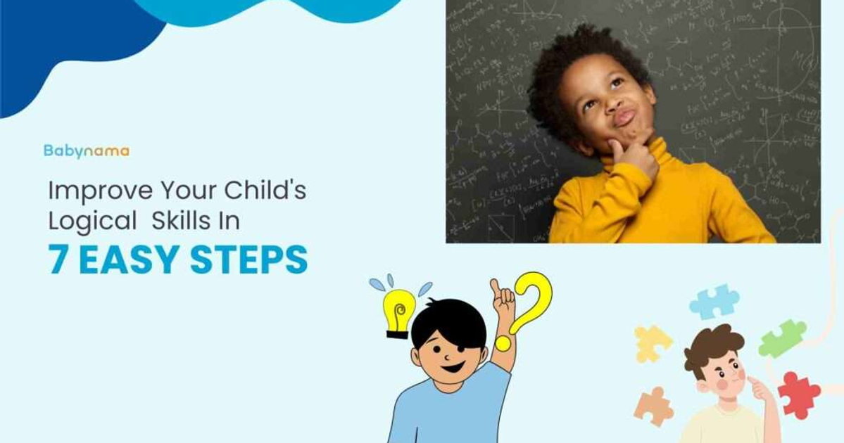 How To Improve Your Child’s Logical Processing Skills In 7 Easy Steps