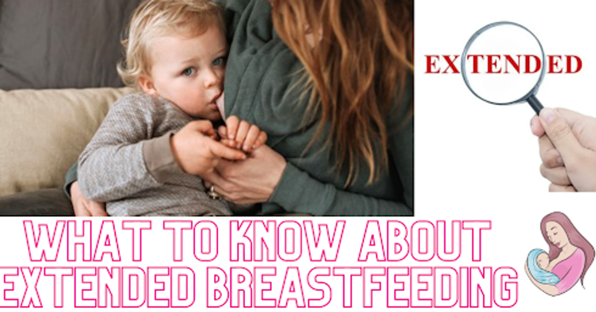 Extended Breastfeeding: Pros, Cons & Expert Recommendations