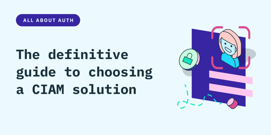 The definitive guide to choosing a Customer and Identity Access ...