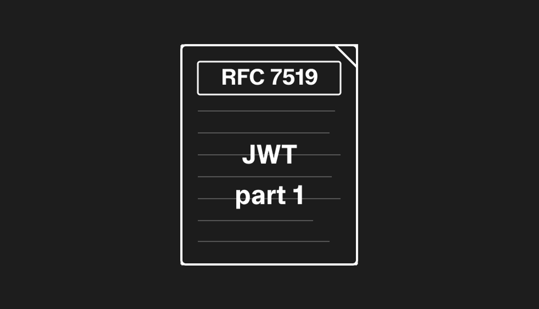 A developer’s guide to RFC 7519, part 1: JWT structure and claims