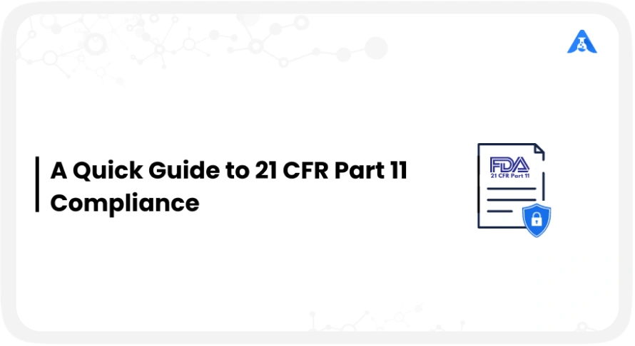 A Quick Guide to 21 CFR Part 11 compliance