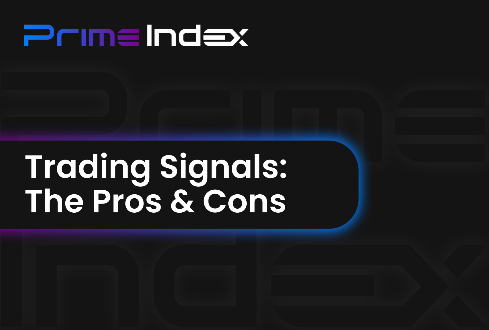Prime Index - Trading Signals: The Advantages & Disadvantages of Using Them