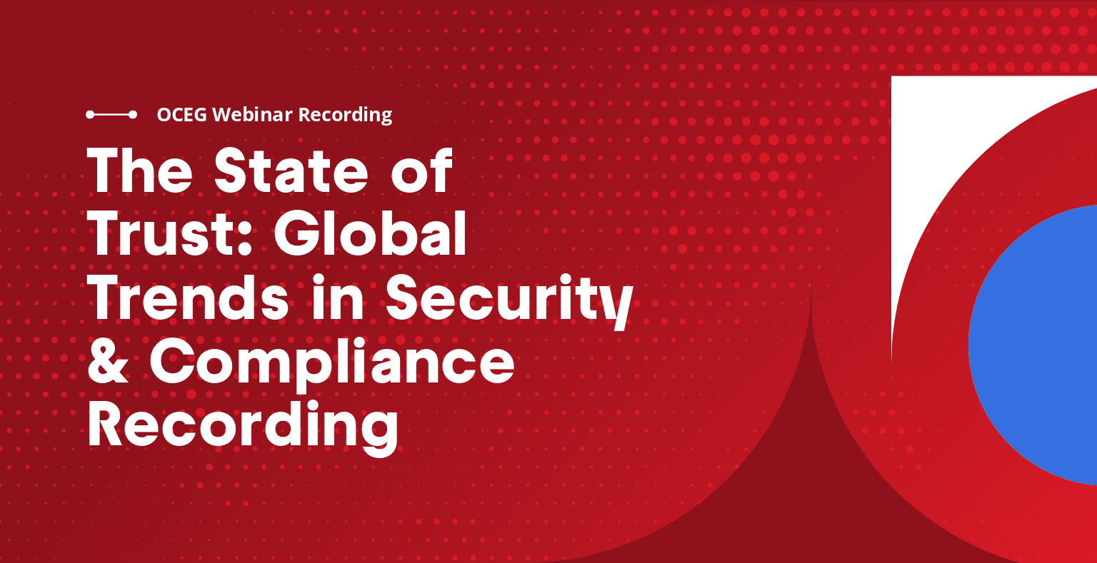 The State of Trust: Global Trends in Security & Compliance Recording - OCEG