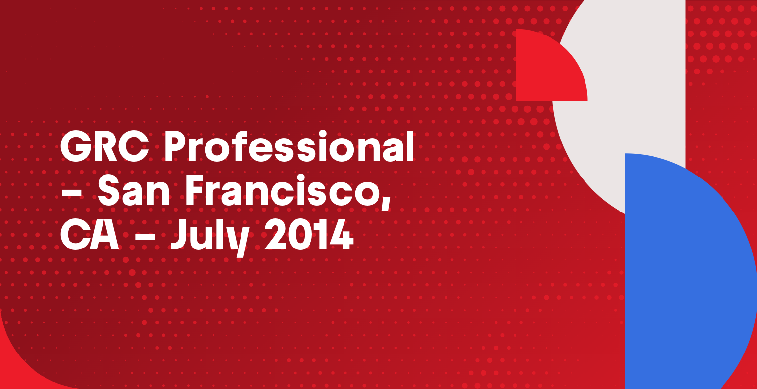 GRC Professional™ – San Francisco, CA – July 2014 - OCEG