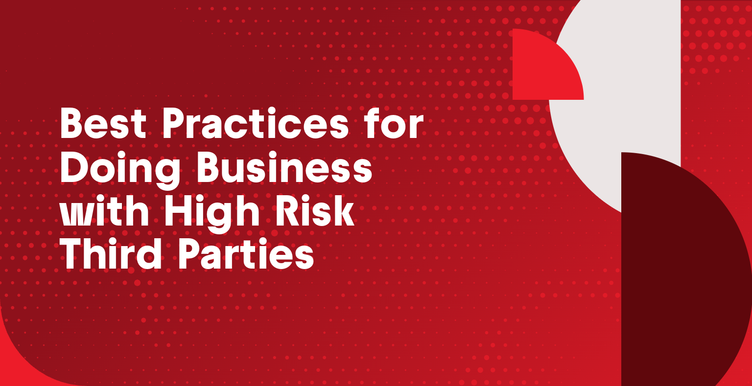 Best Practices for Doing Business with High Risk Third Parties - OCEG