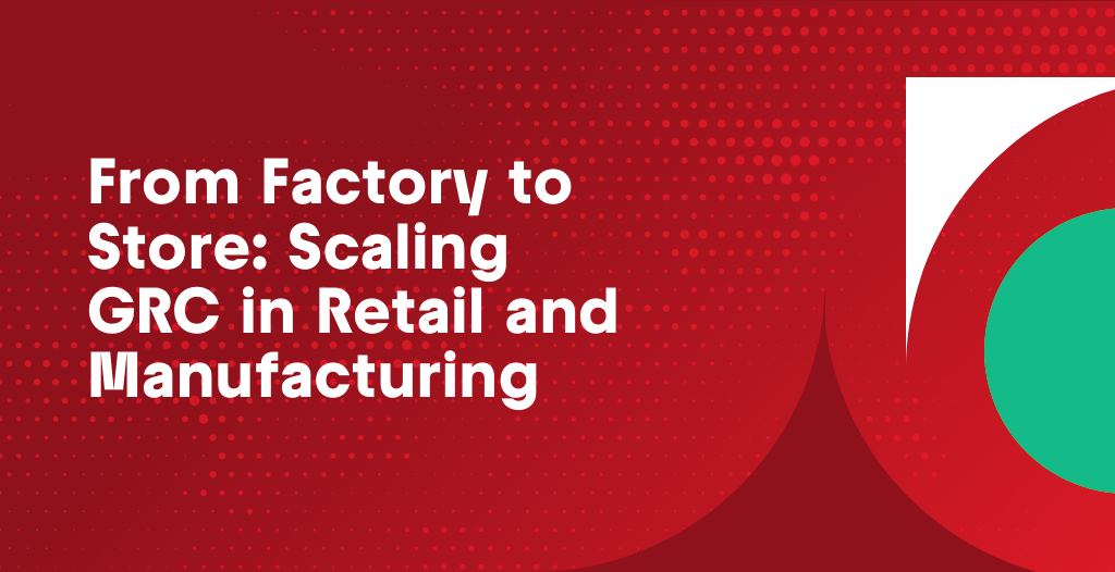 From Factory to Store: Scaling GRC in Retail and Manufacturing - OCEG