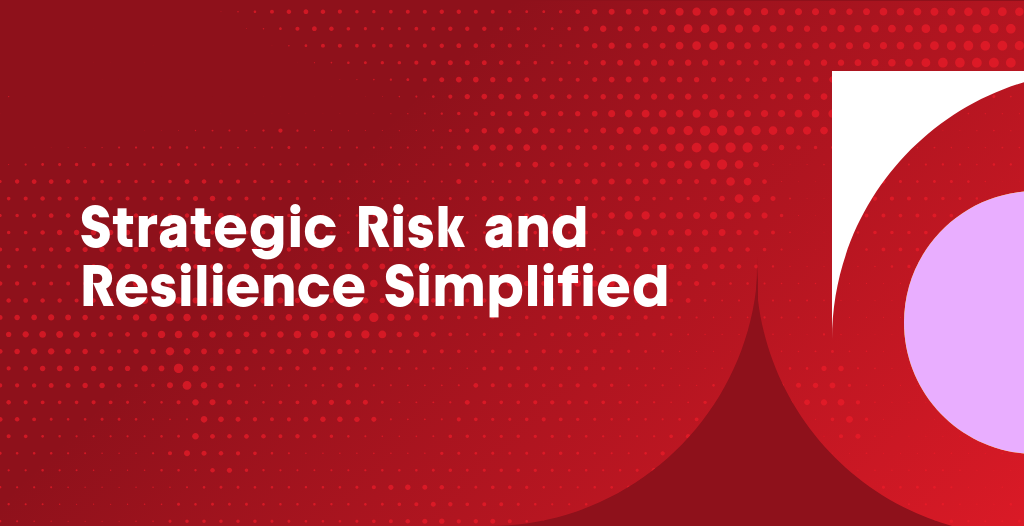 Strategic Risk and Resilience Simplified - OCEG